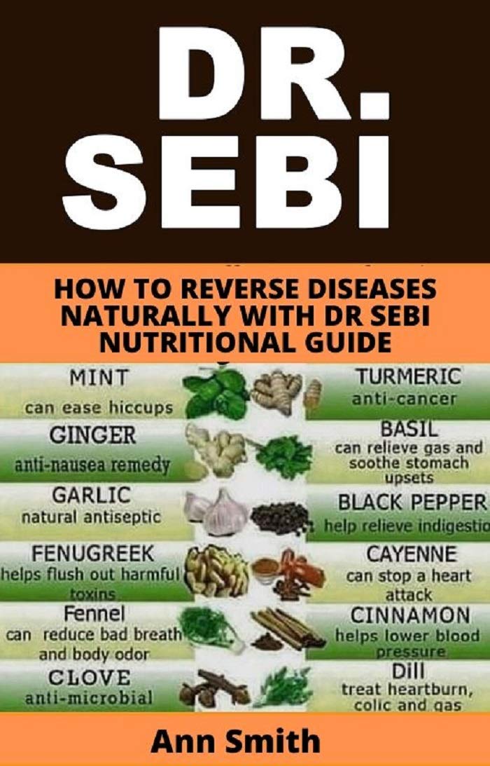 DR SEBI: HOW TO REVERSE DISEASES NATURALLY WITH DR SEBI NUTRITIONAL ...