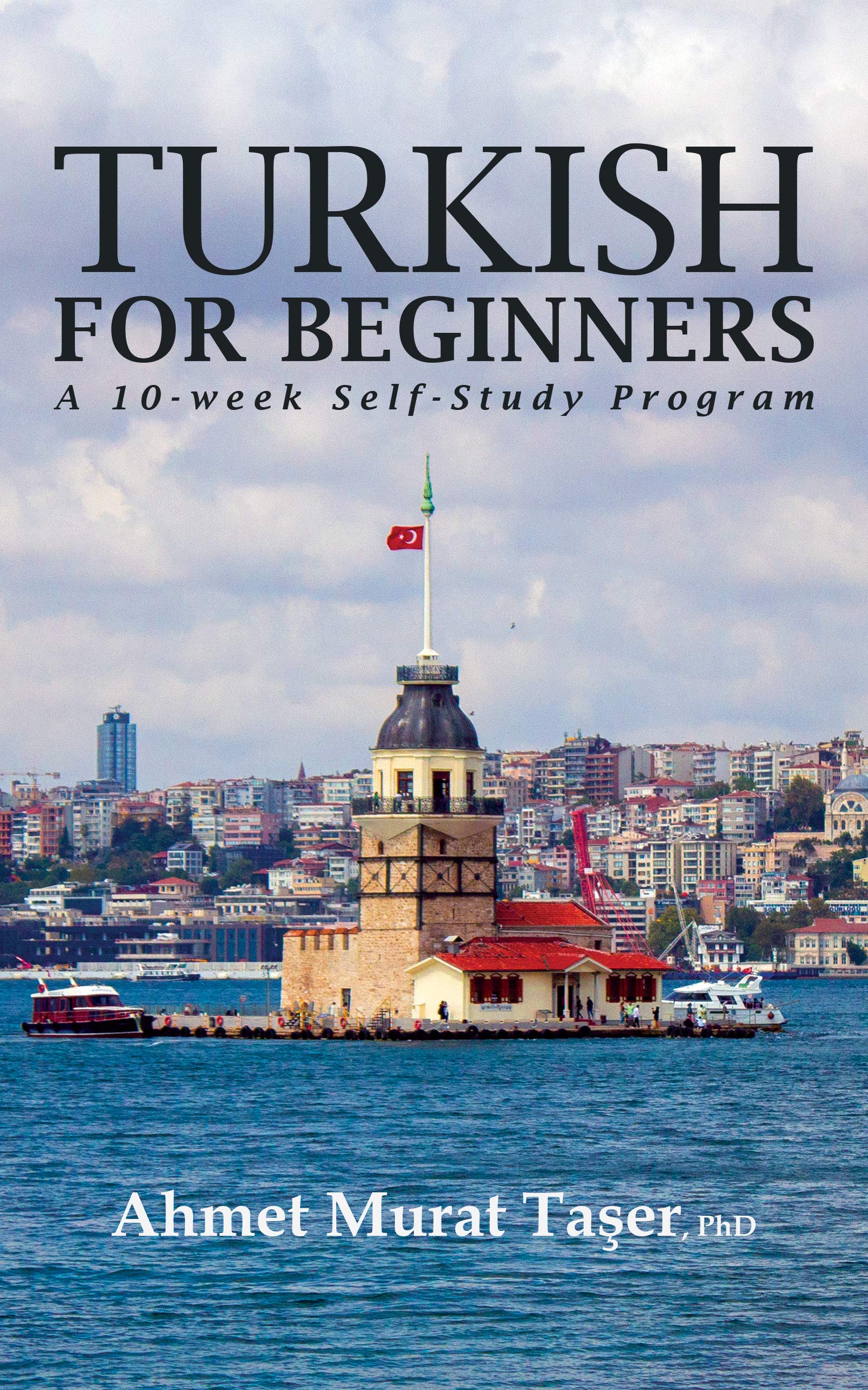 Turkish for Beginners: A 10 Week Self-Study Program by Ahmet Murat ...