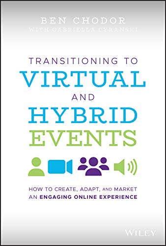 Transitioning to Virtual and Hybrid Events: How to Create, Adapt, and ...