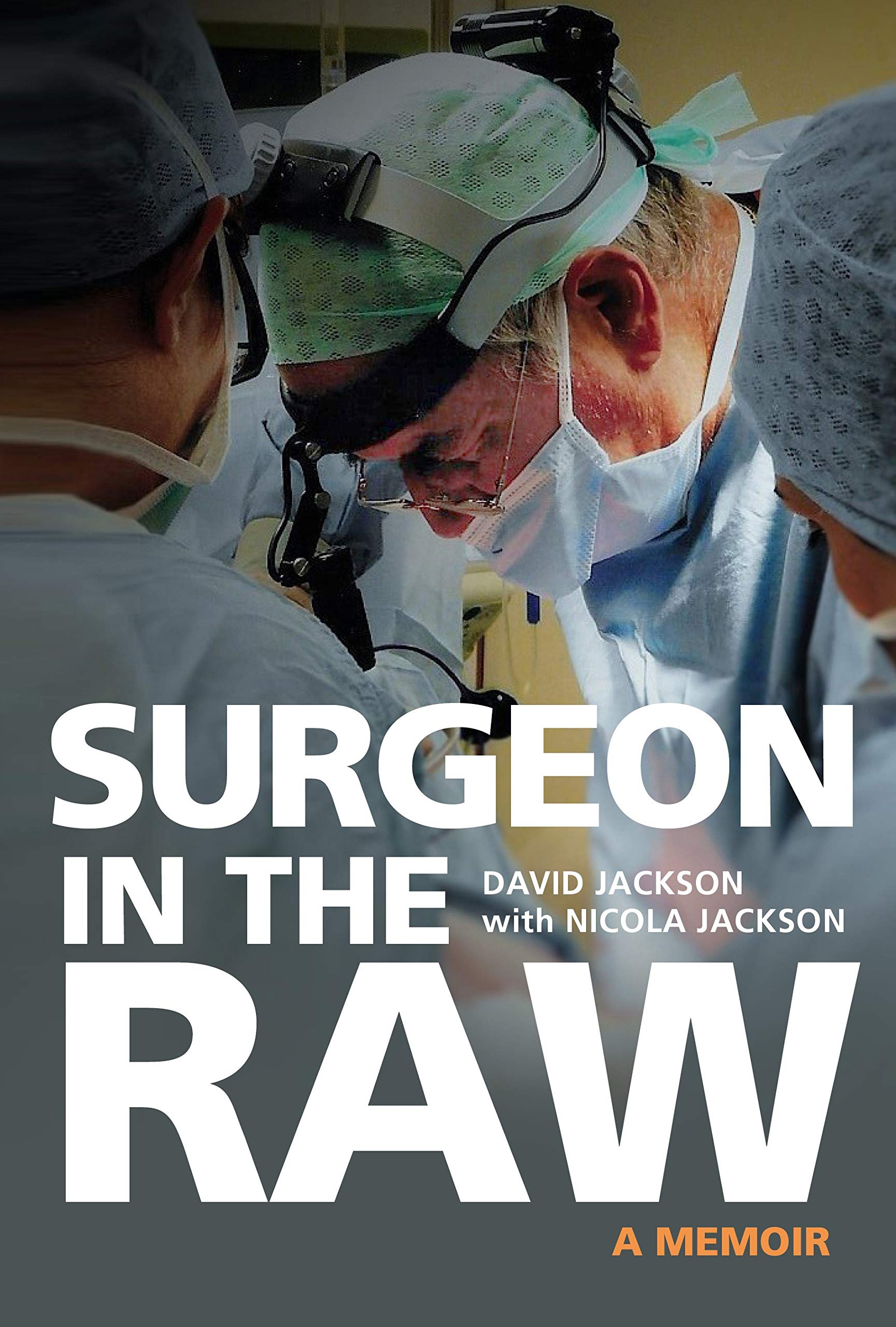 Surgeon in the Raw by David Jackson | Goodreads
