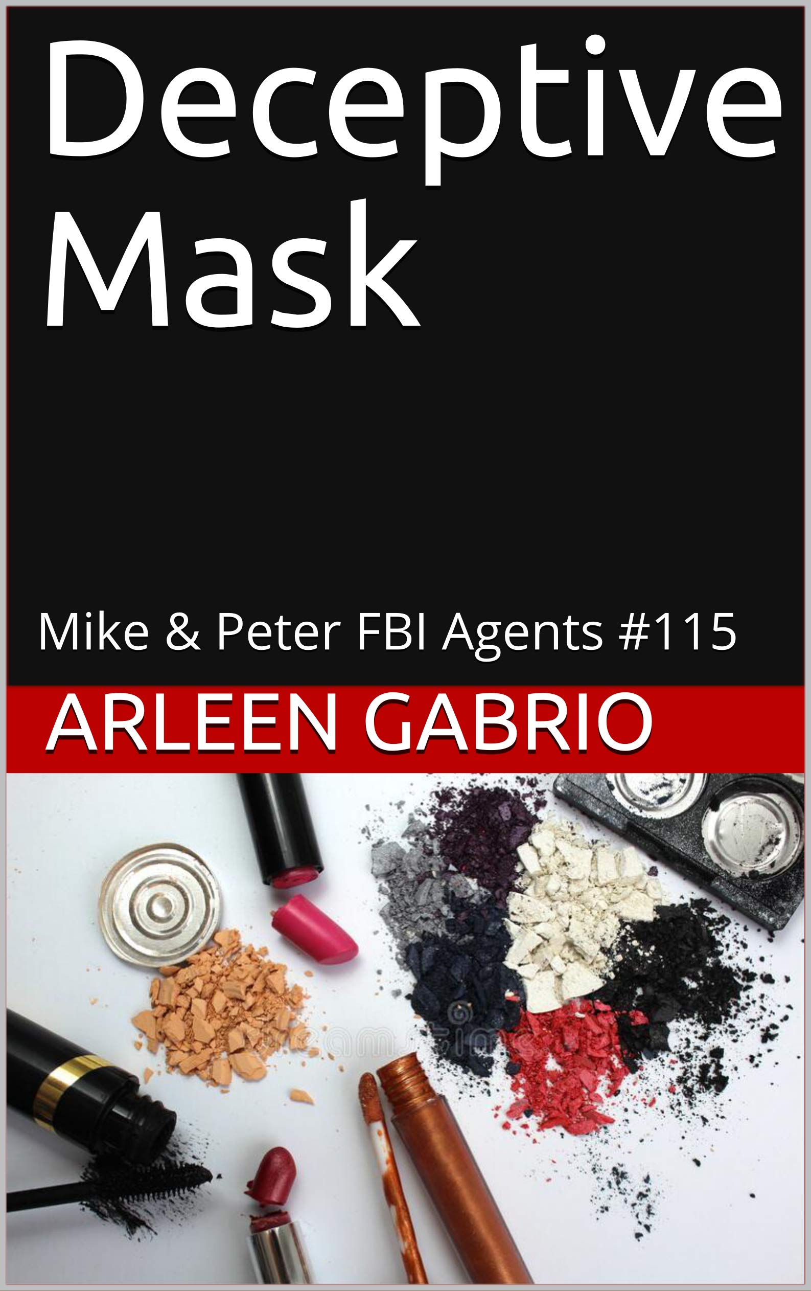 Deceptive Mask: Mike & Peter FBI Agents #115 by Arleen Gabrio | Goodreads