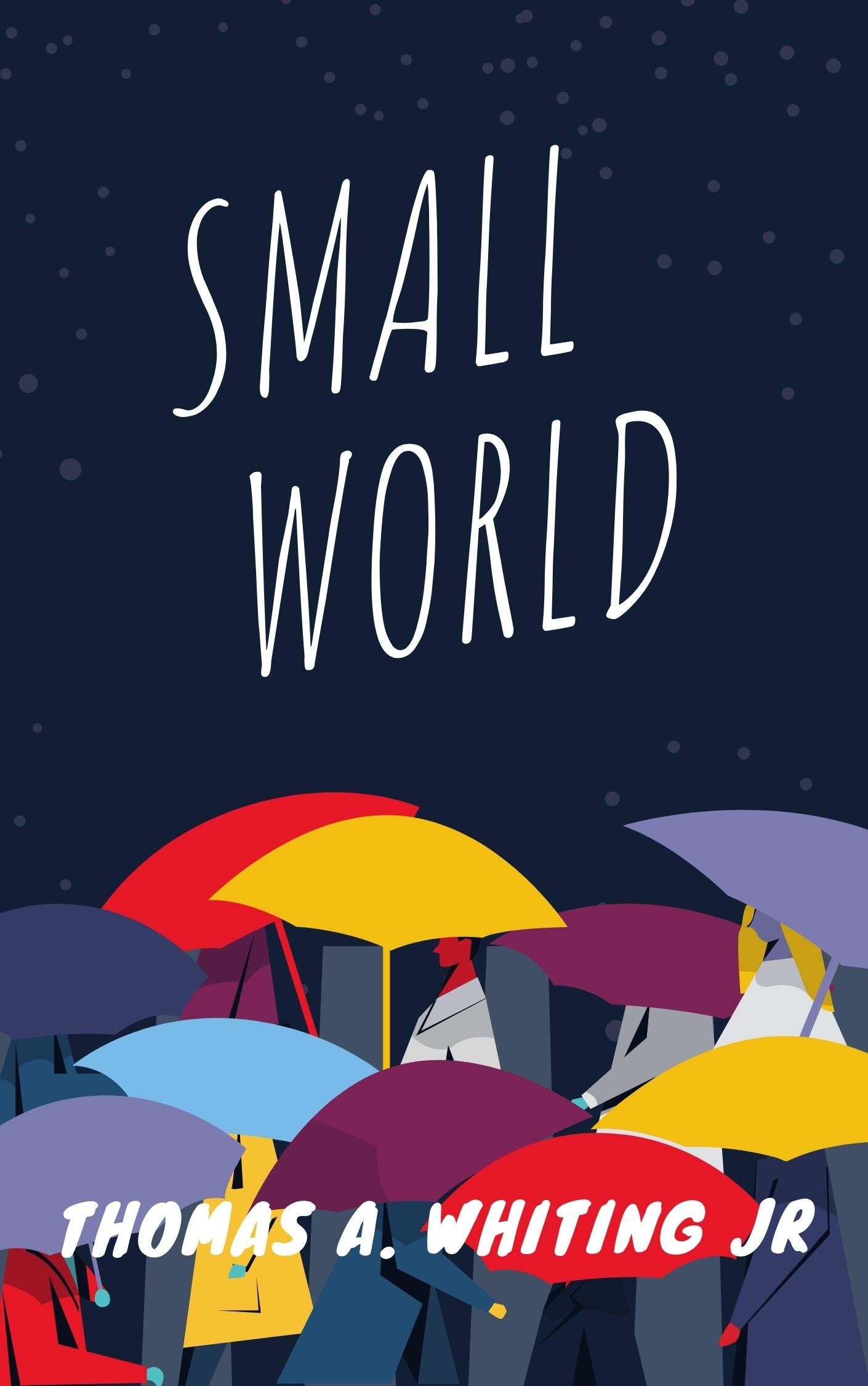 Small World by Thomas A. Whiting Jr. | Goodreads