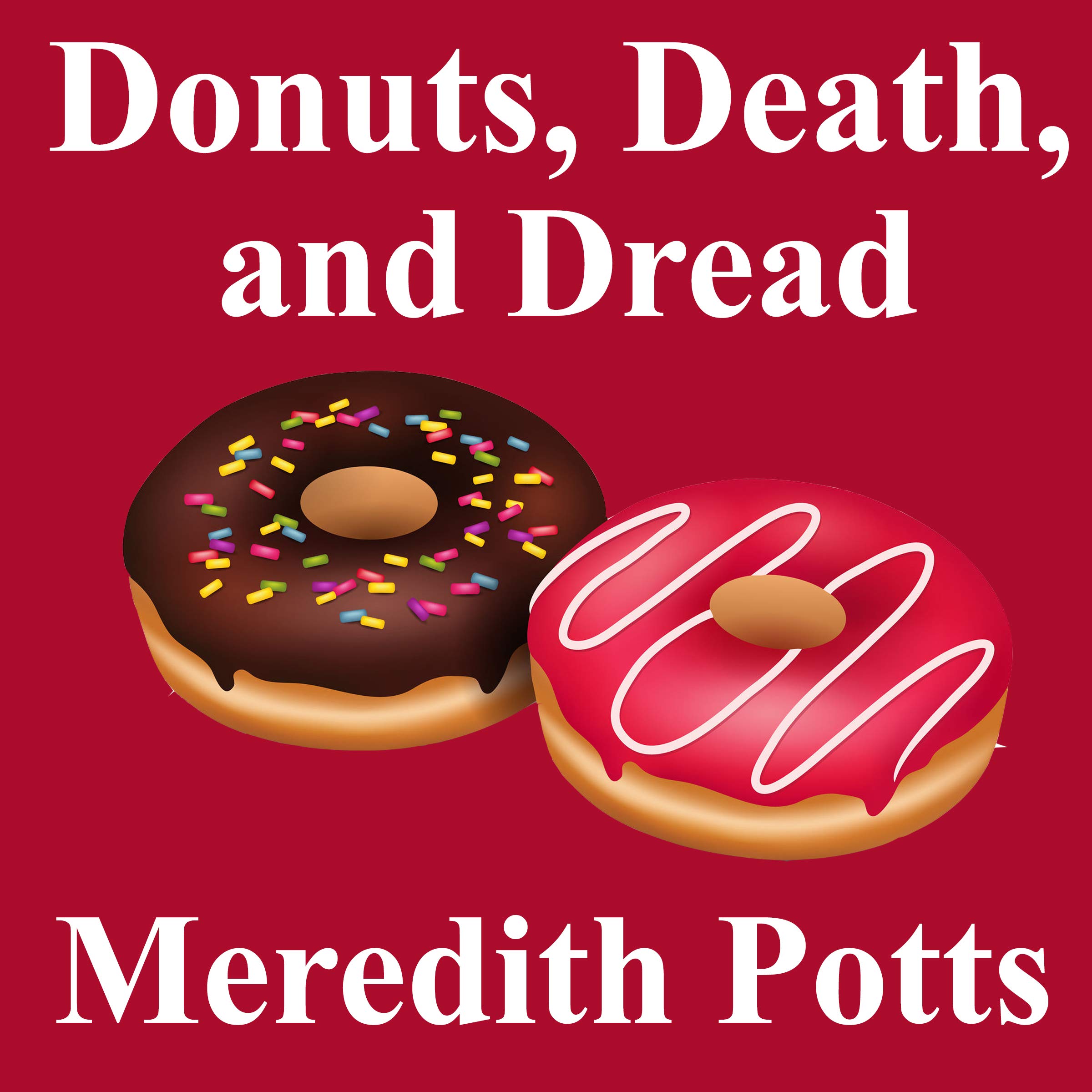Donuts, Death, and Dread by Meredith Potts | Goodreads