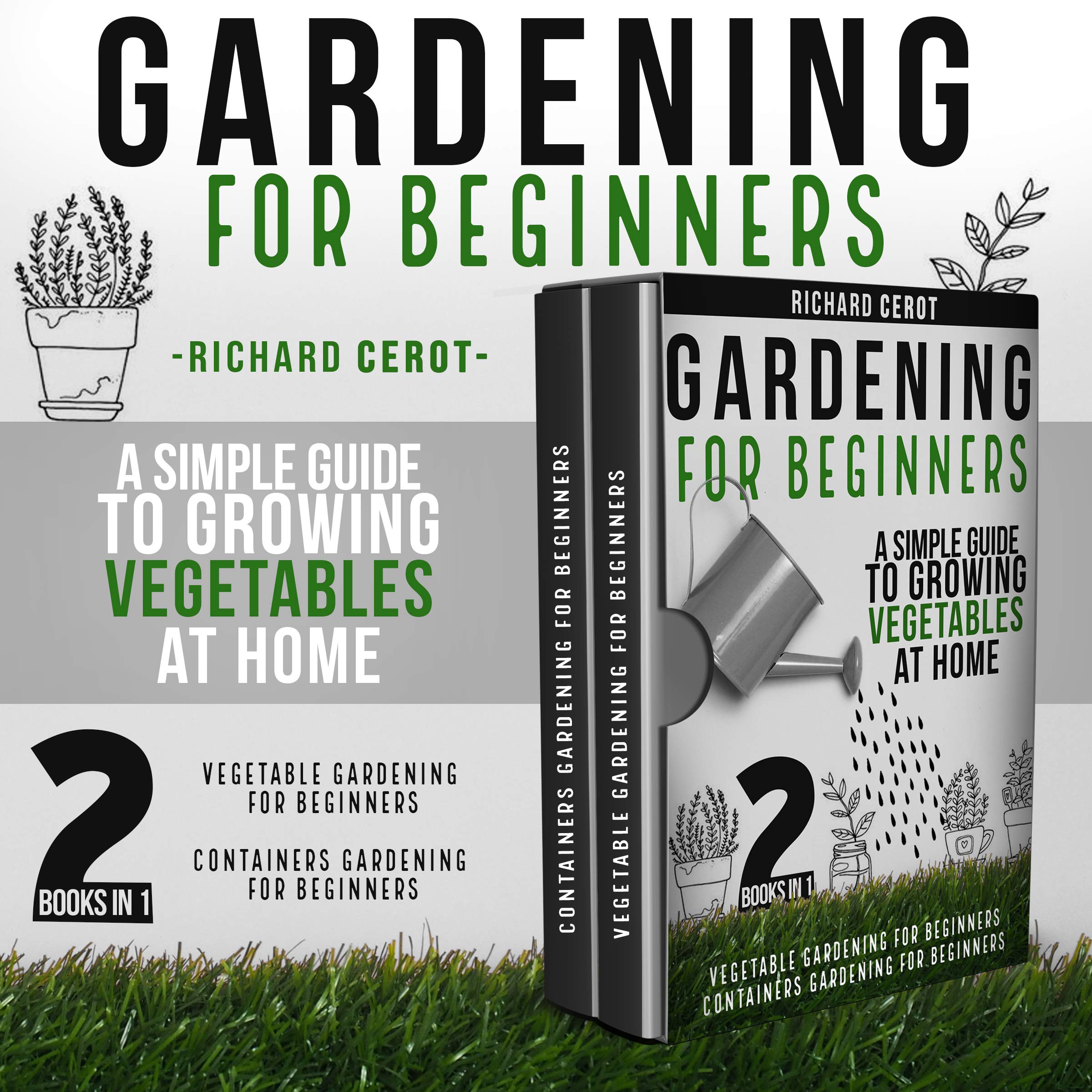 GARDENING FOR BEGINNERS: THE 2 IN 1 ULTIMATE STEP BY STEP MANUAL FOR ...