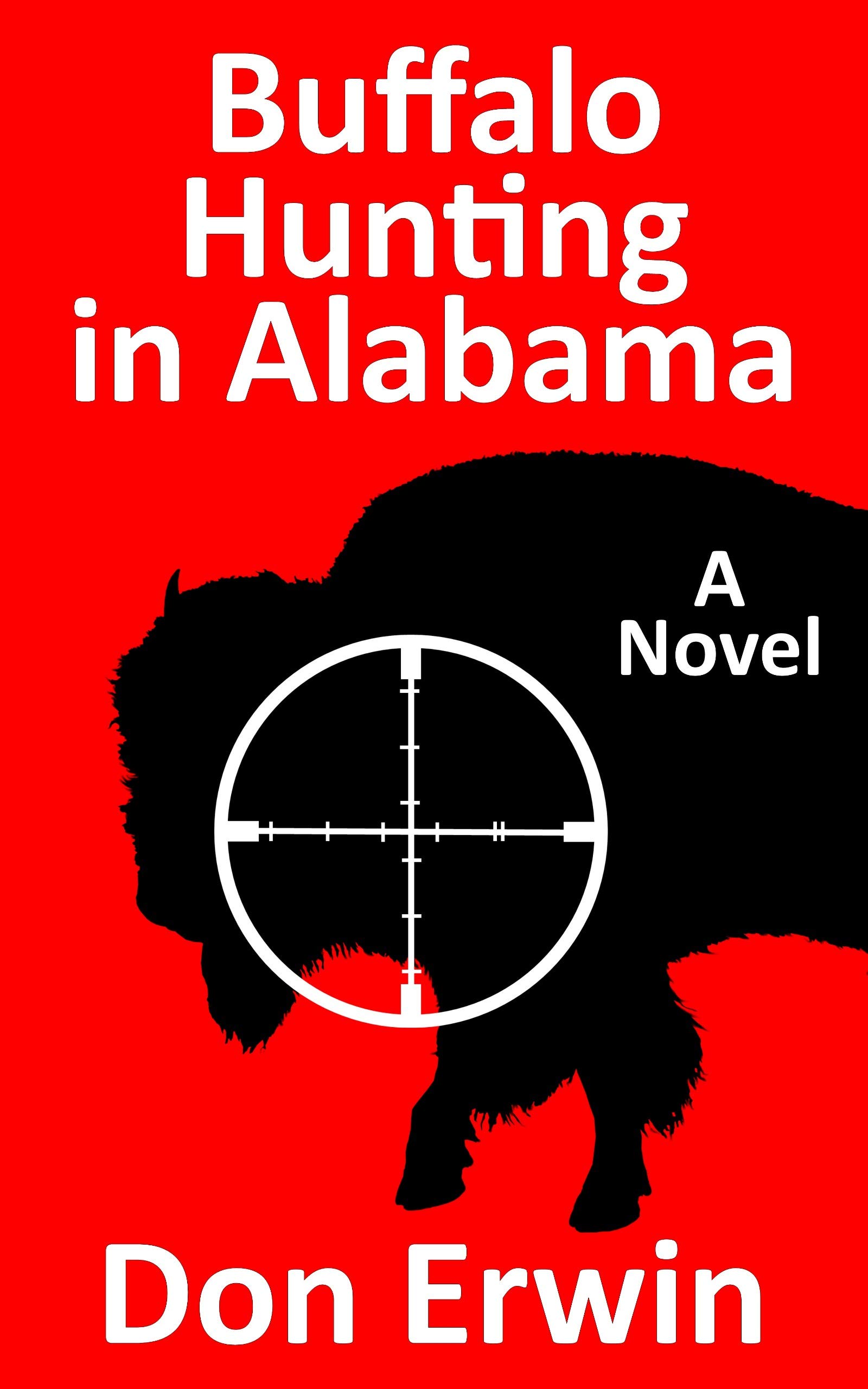 Buffalo Hunting in Alabama: A Novel by Don Erwin | Goodreads