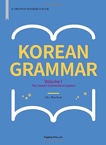 Korean Grammar: A One-Stop Reference Book: Volume I: The Overall ...
