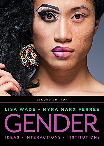 Gender: Ideas, Interactions, Institutions by Lisa Wade | Goodreads