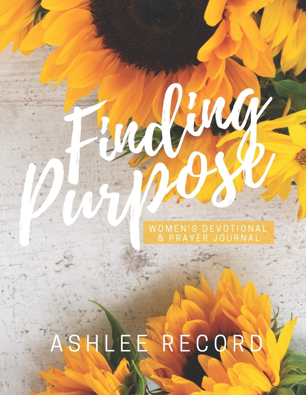 Finding Purpose: Women's Devotional & Prayer Journal by Ashlee Record ...