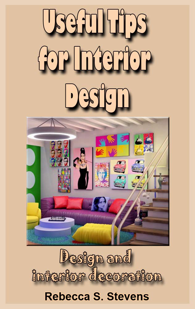 Useful Tips for Interior Design: Design and interior decoration by ...