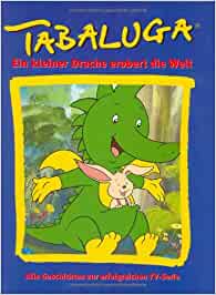 Tabaluga: Ein kleiner Drache erobert die Welt. by Peter Maffay | Goodreads