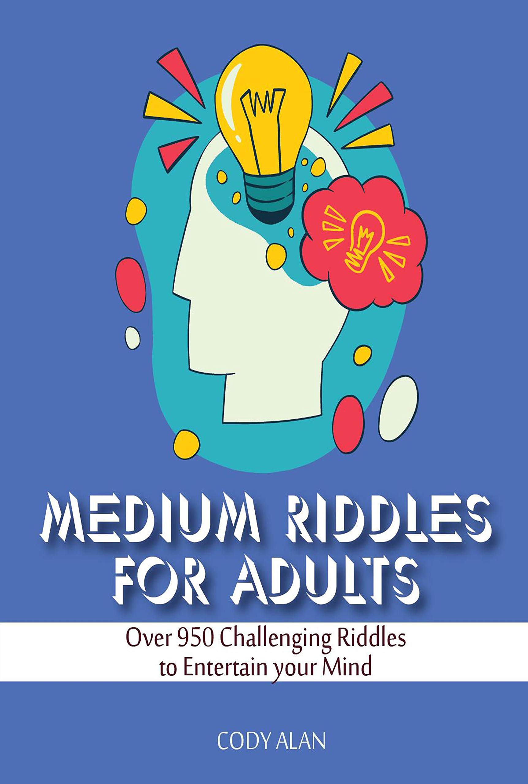 MEDIUM RIDDLES FOR ADULTS: Over 950 Challenging Riddles to Entertain ...