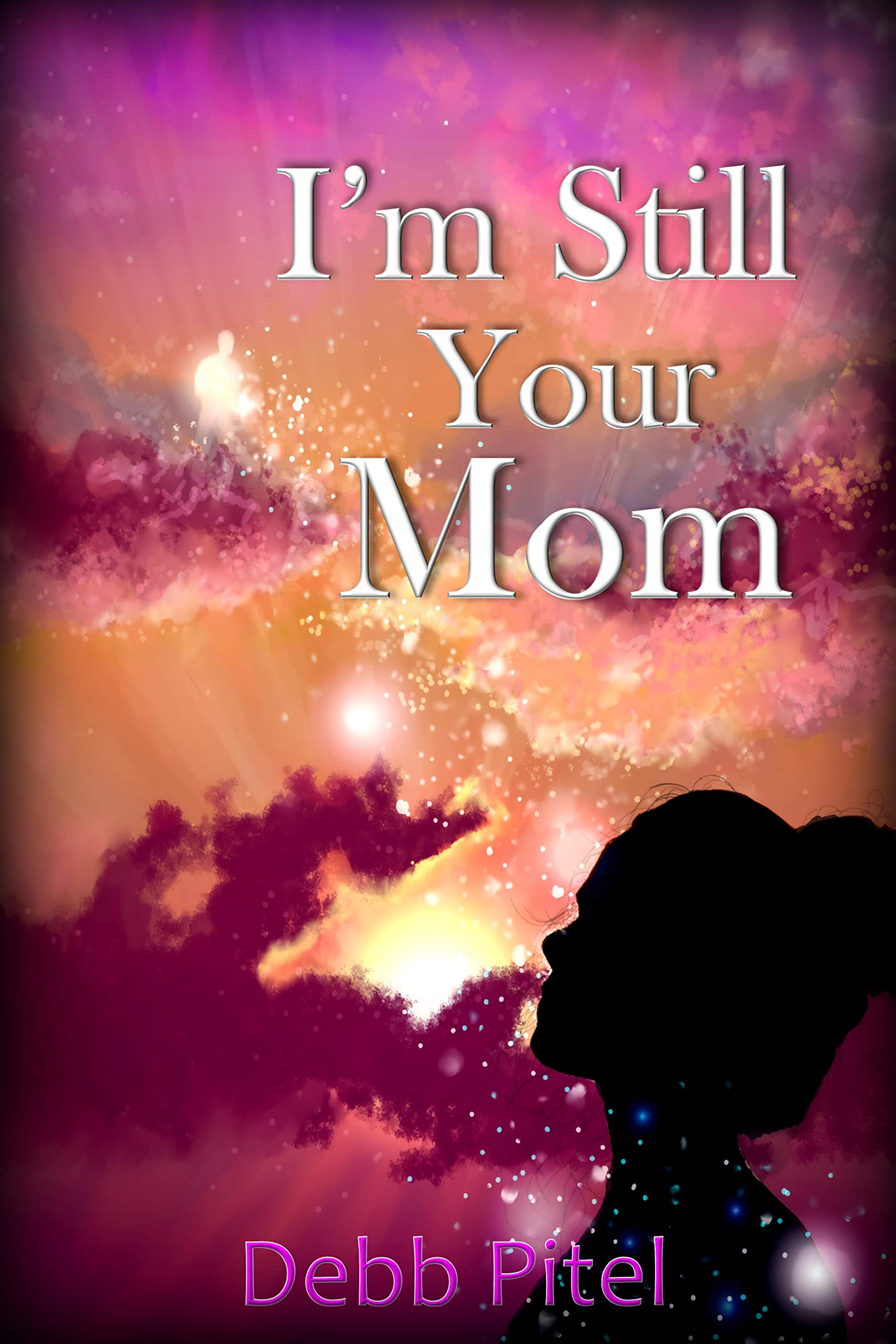 I'm Still Your Mom by Debb Pitel | Goodreads