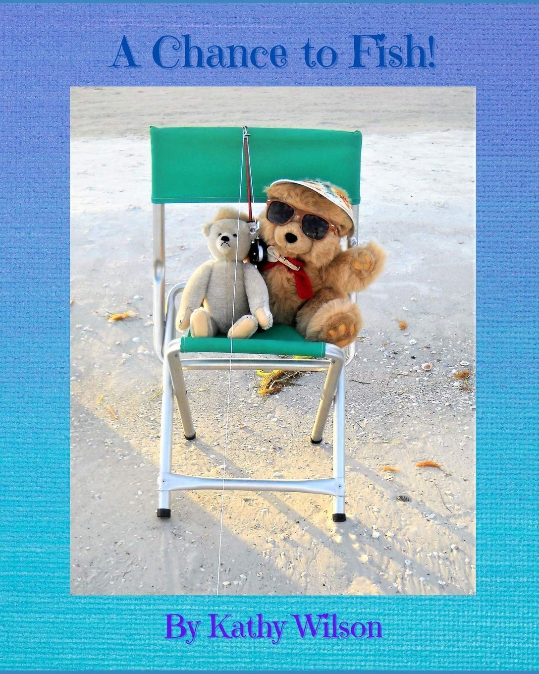 A Chance to Fish! by Kathy Wilson | Goodreads