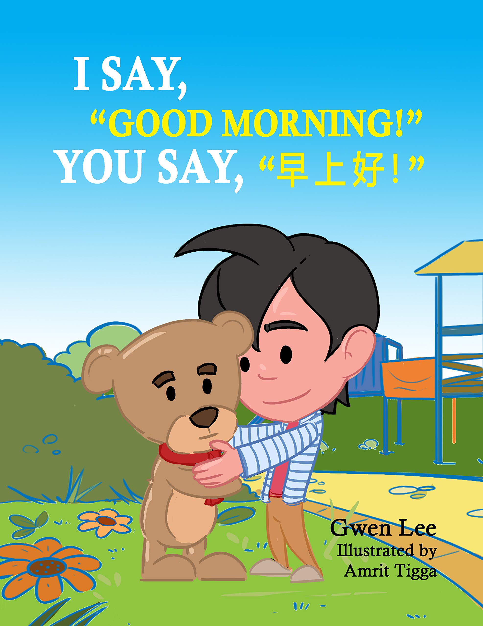 I say, “Good morning!” You say, “早上好!”: A Bilingual Teddy Book: English ...