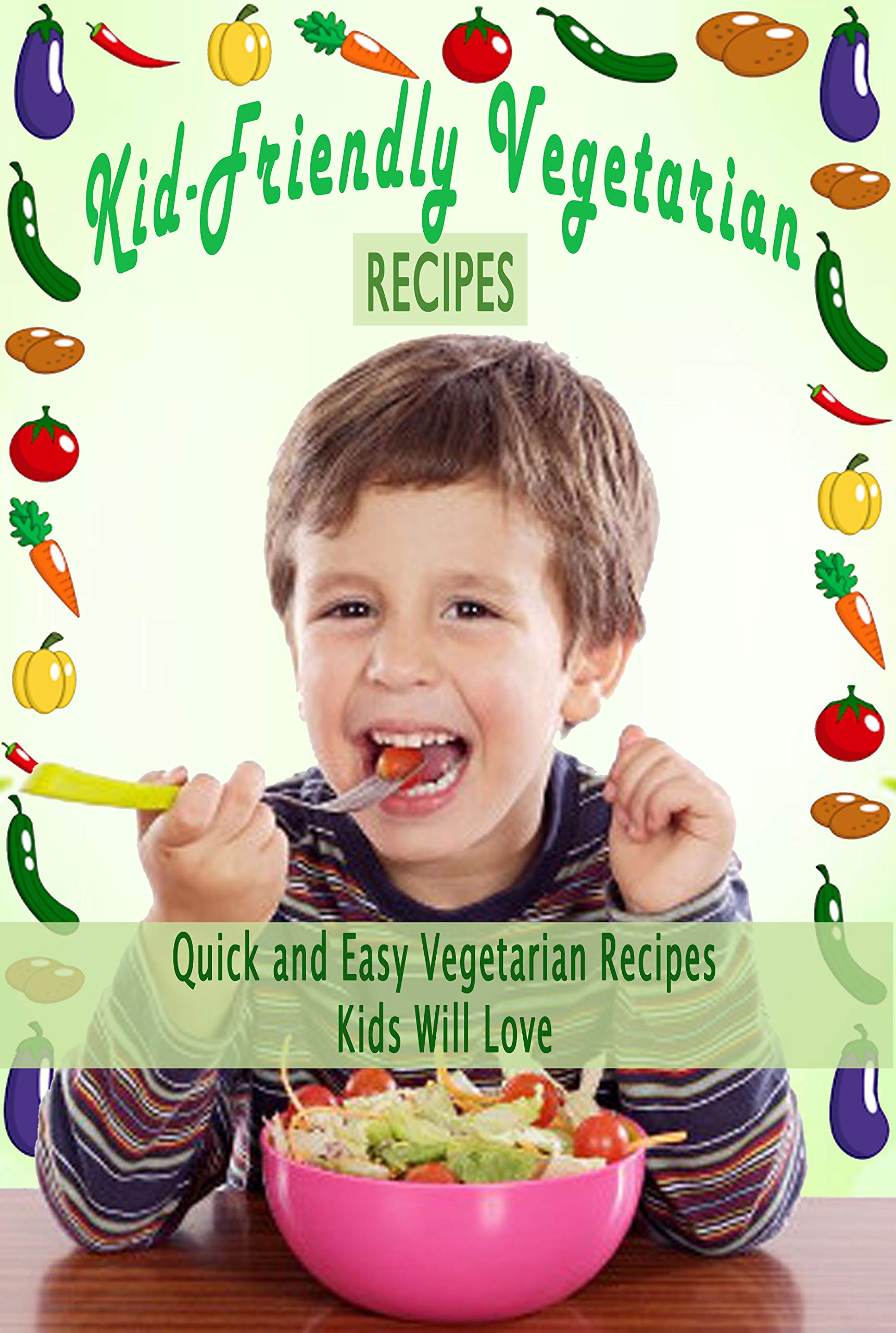 Kid Friendly Vegetarian Recipes Quick And Easy Vegetarian Recipes Kids Kid Friendly Vegetarian Recipes Quick And Easy Vegetarian Recipes Kids