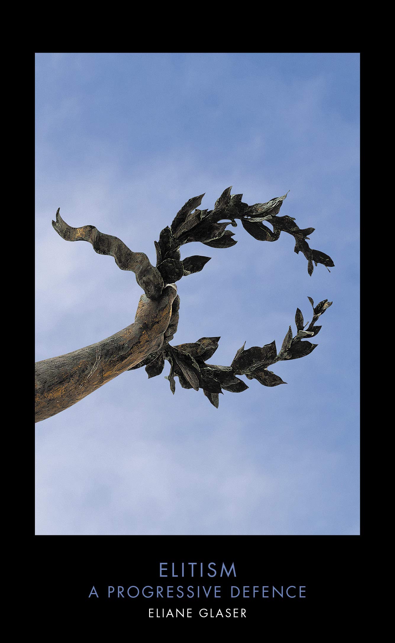 Elitism: A Progressive Defence by Eliane Glaser | Goodreads