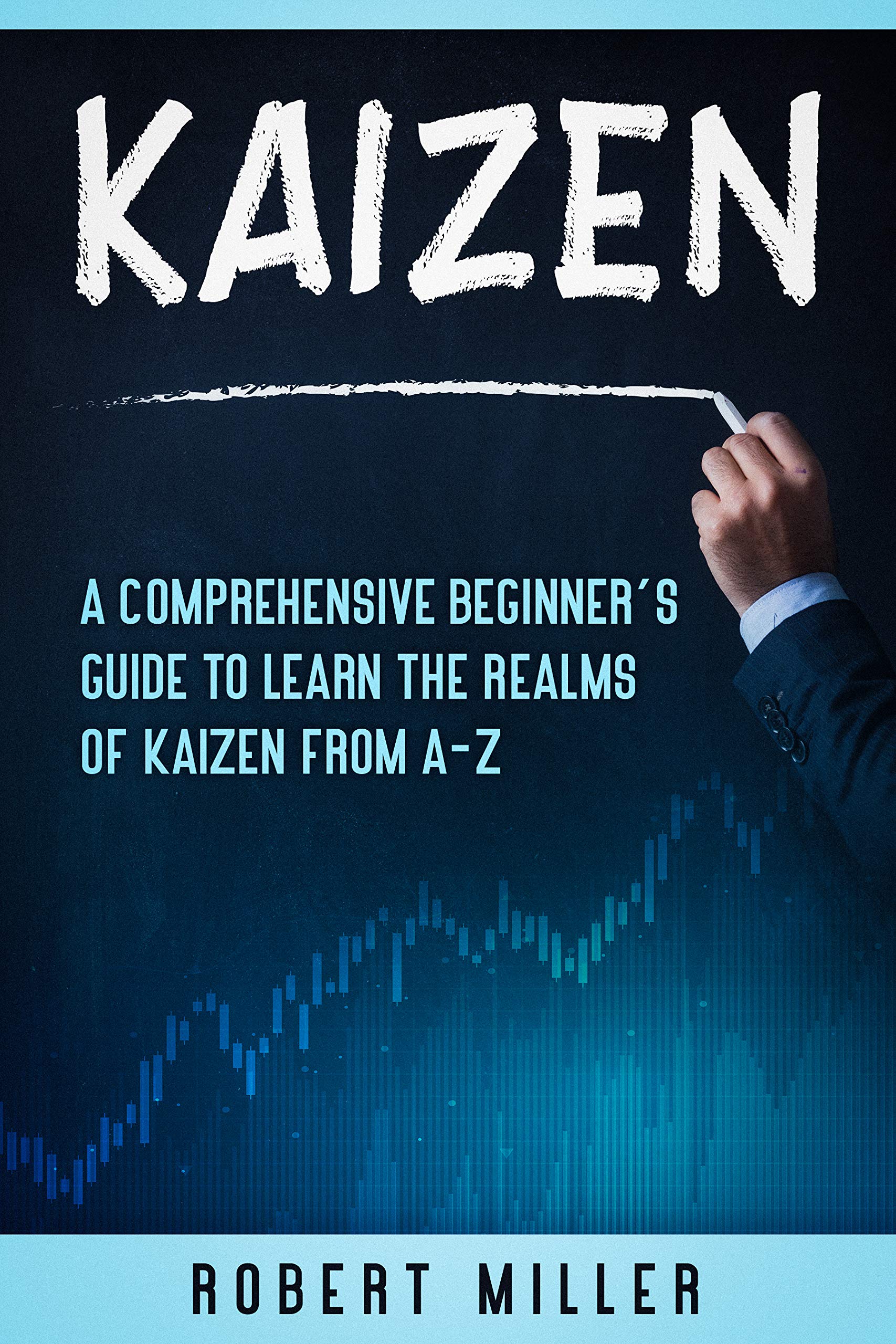 Kaizen: A Comprehensive Beginner's Guide to Learn the Realms of Kaizen ...