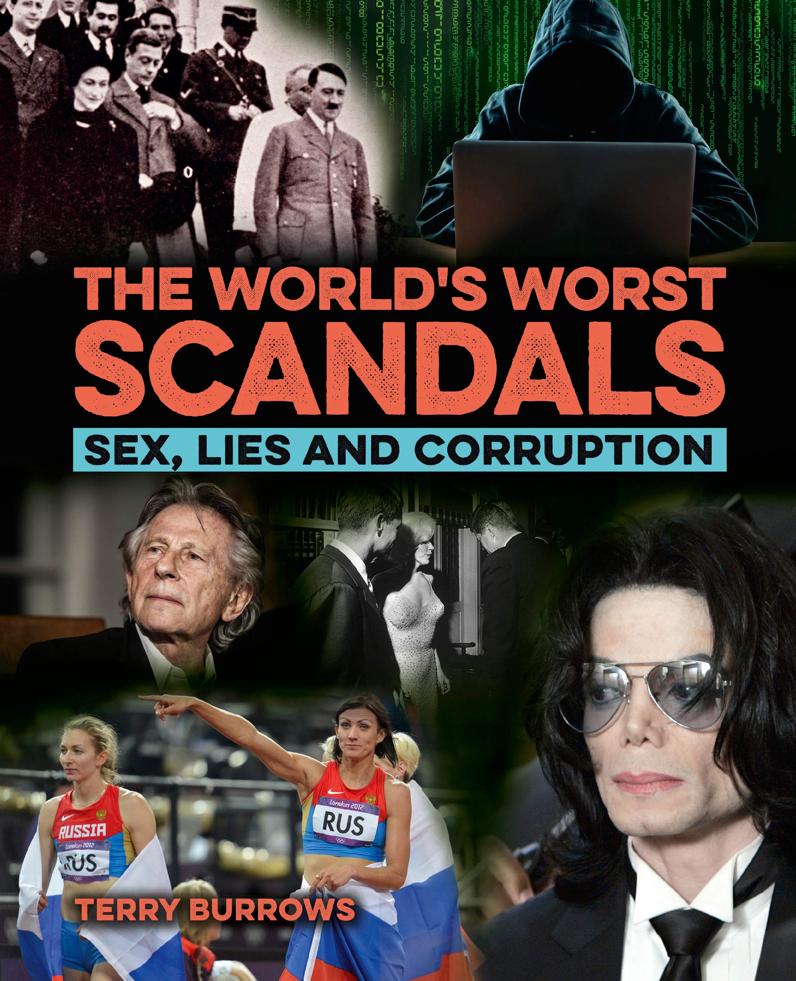 The World's Worst Scandals: Sex, Lies and Corruption by Terry Burrows ...