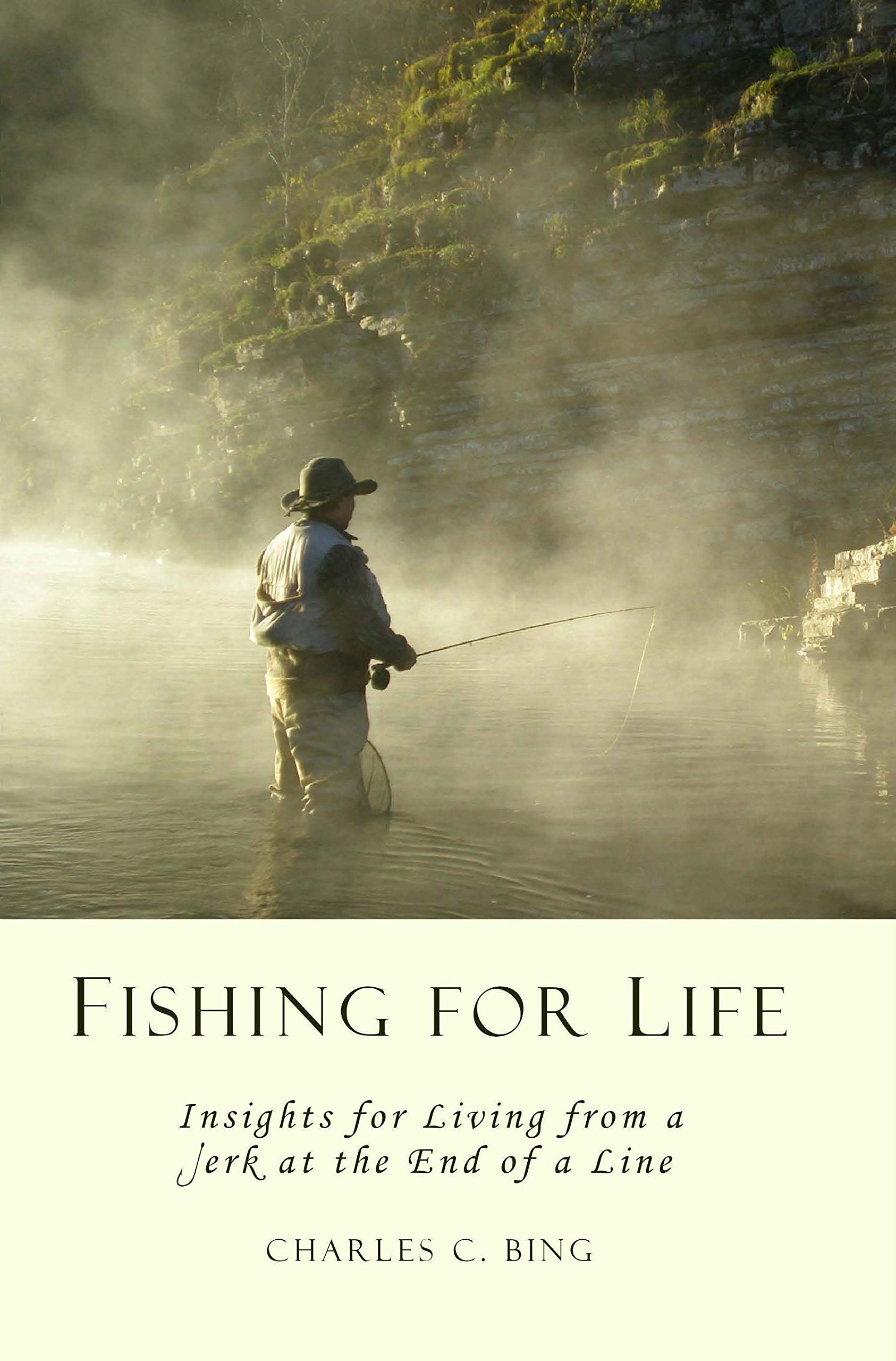 Fishing for Life: Insights for Living from a Jerk on the End of a Line ...