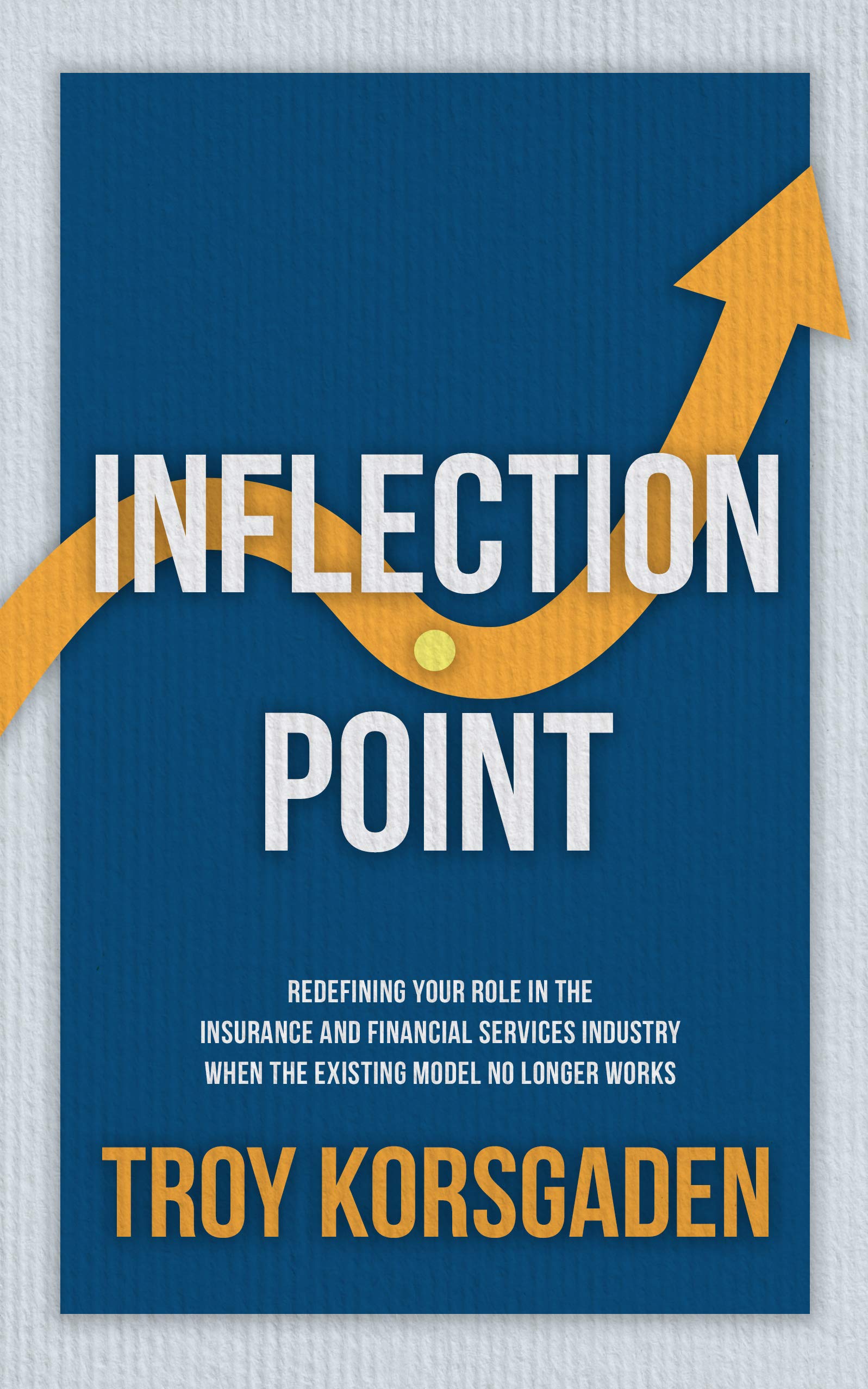 Inflection Point: Redefining Your Role In The Insurance And Financial ...