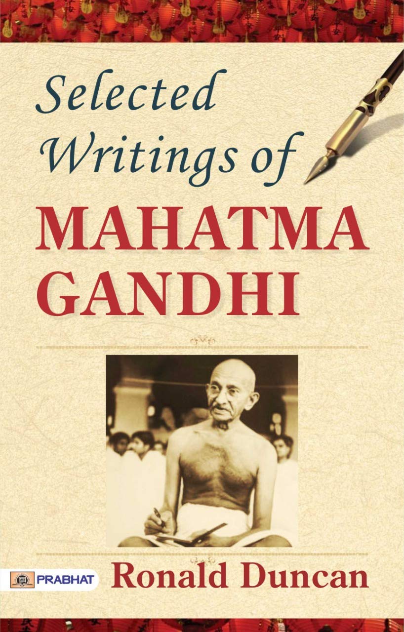 Selected Writings of Mahatma Gandhi by Ronald Duncan: Empowering Change ...