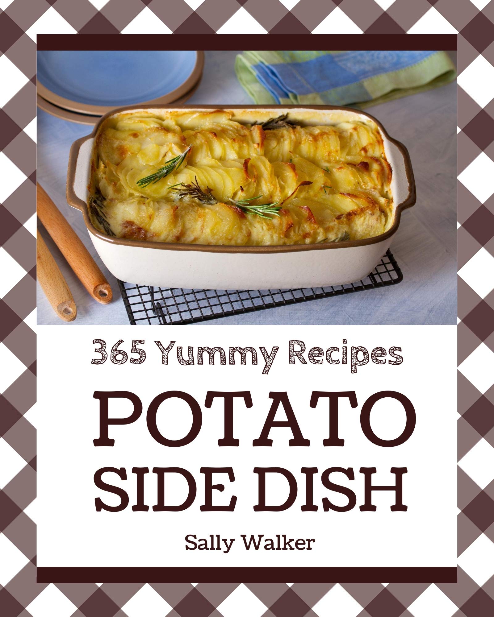 365 Yummy Potato Side Dish Recipes: Start a New Cooking Chapter with ...
