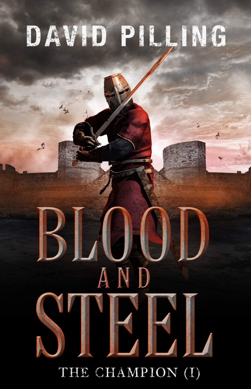 Blood and Steel (The Champion #1) by David Pilling | Goodreads