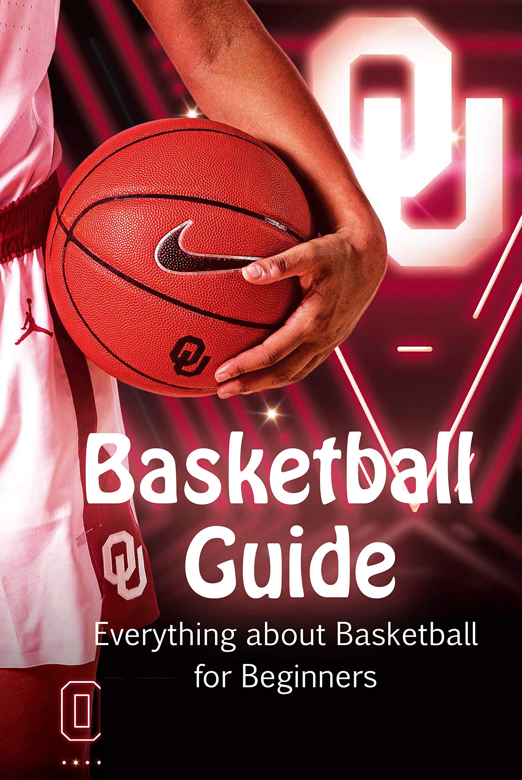 Basketball Guide: Everything about Basketball for Beginners: Gift Ideas ...
