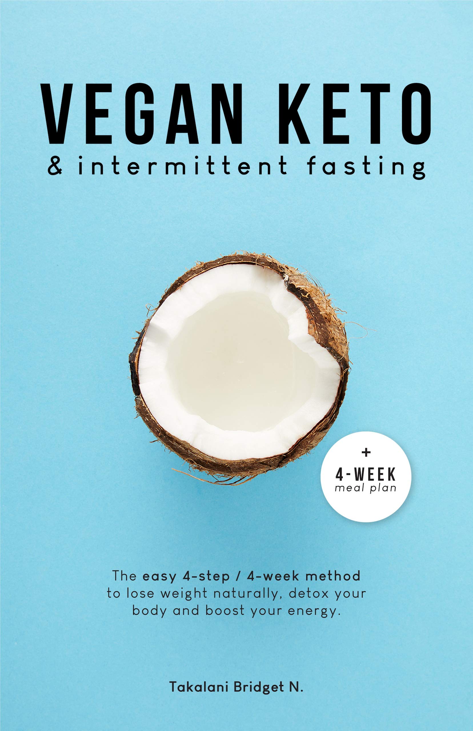 Vegan Keto & Intermittent Fasting: The easy 4-step / 4-week method to ...