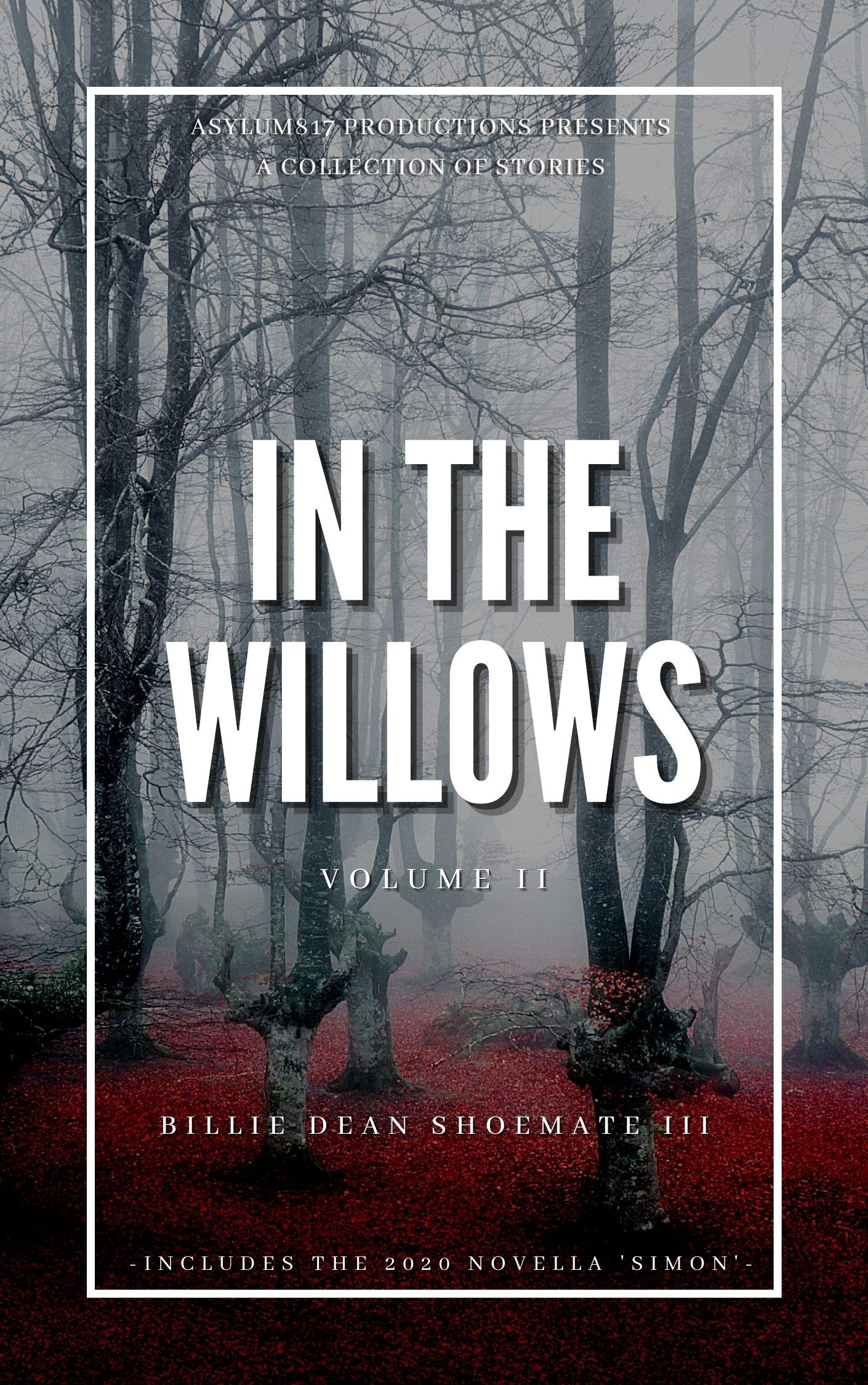 In the Willows: Volume II: A Collection of Short Stories and Novellas by Billie Dean Shoemate ...