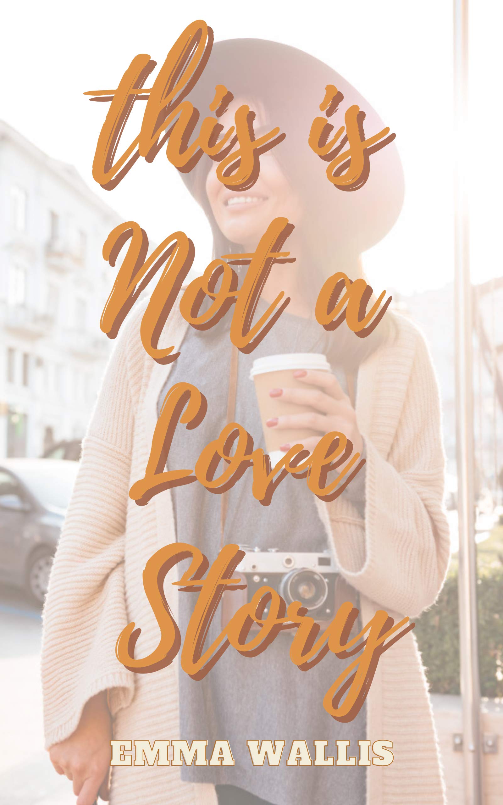 This is Not a Love Story by Emma Wallis | Goodreads