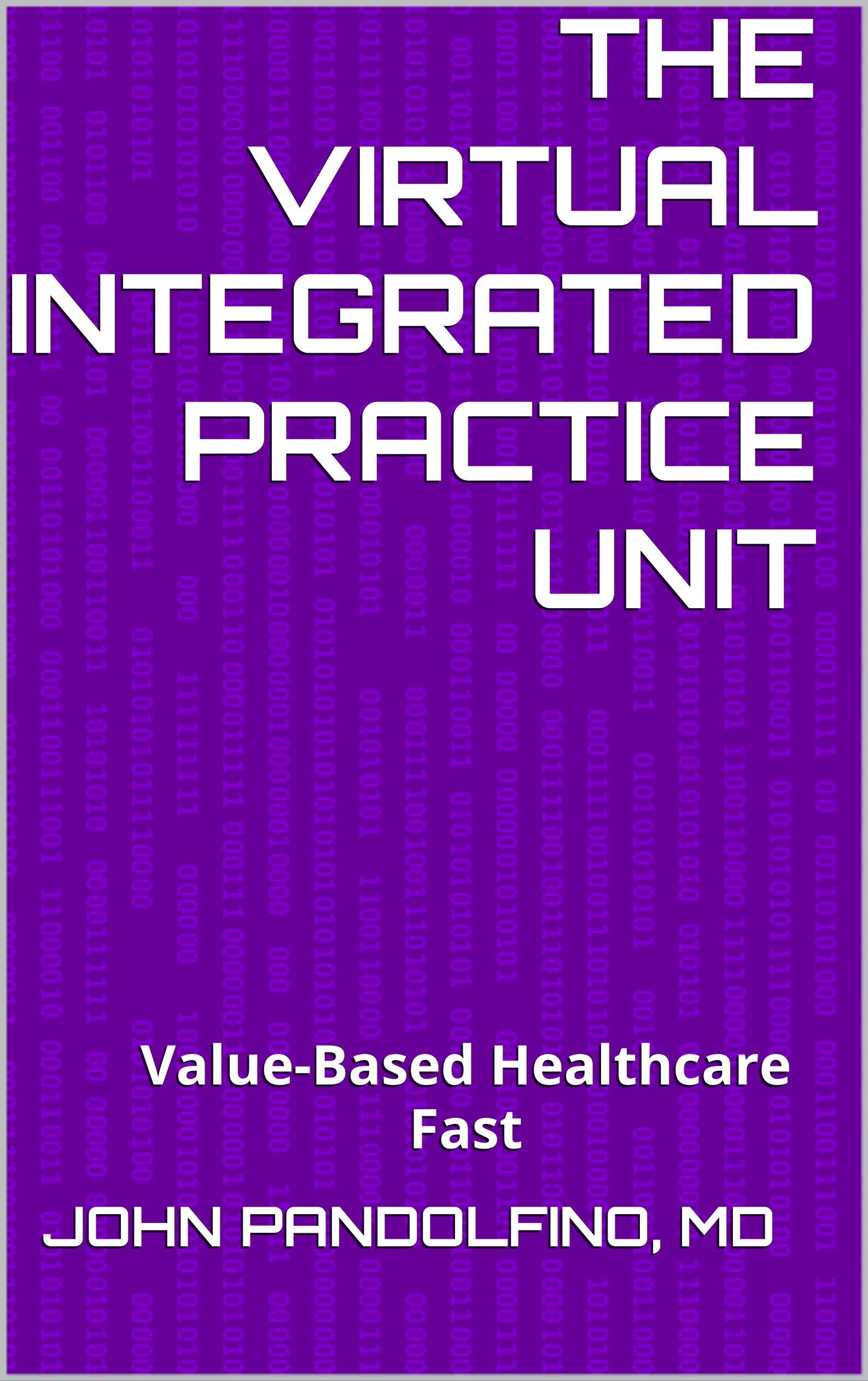 The Virtual Integrated Practice Unit: Value-Based Healthcare Fast by ...