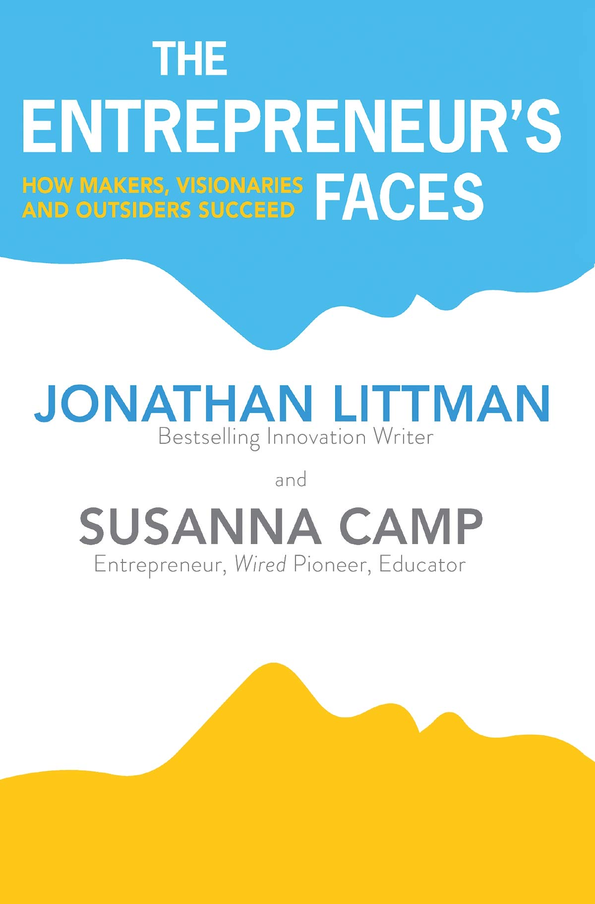 The Entrepreneur's Faces: How Makers, Visionaries and Outsiders Succeed ...