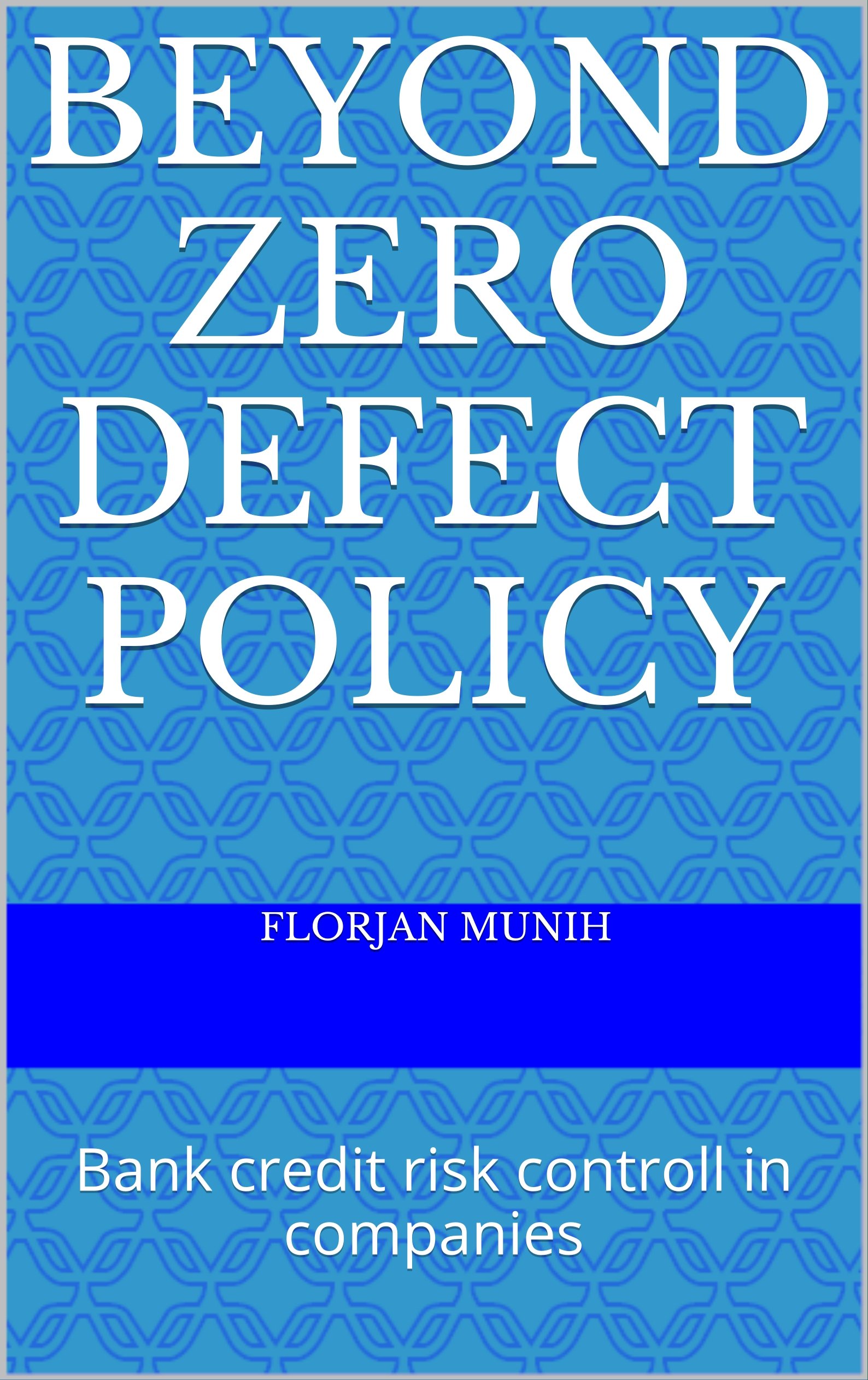 BEYOND ZERO DEFECT POLICY: Bank credit RISKs six sigma controll for ...