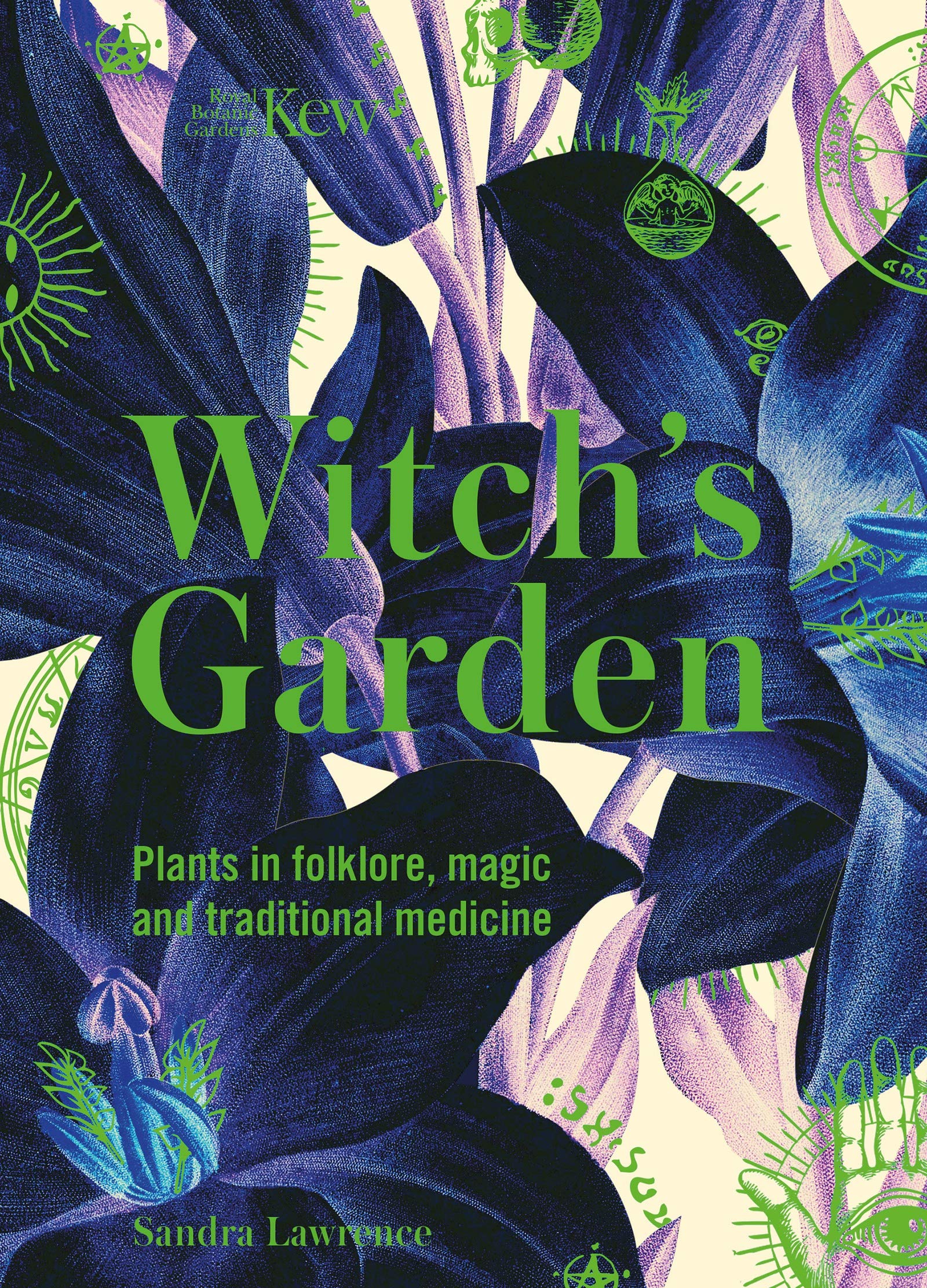 Witch's Garden: Plants in Folklore, Magic and Traditional Medicine by ...