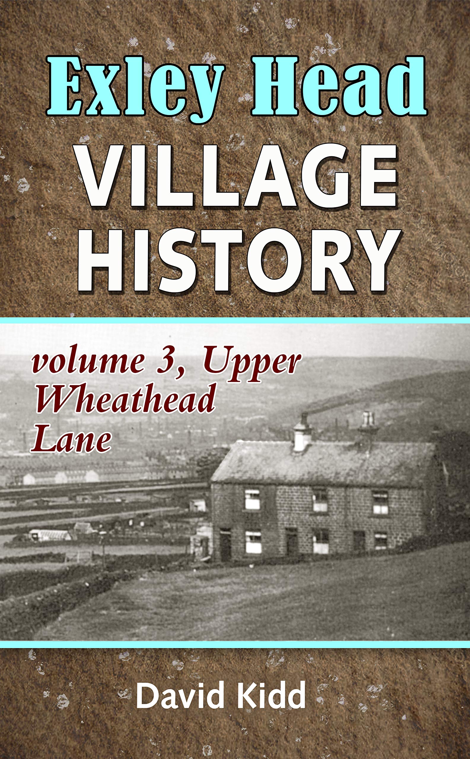 Exley Head Village History 3 Upper Wheathead Lane by David Kidd | Goodreads