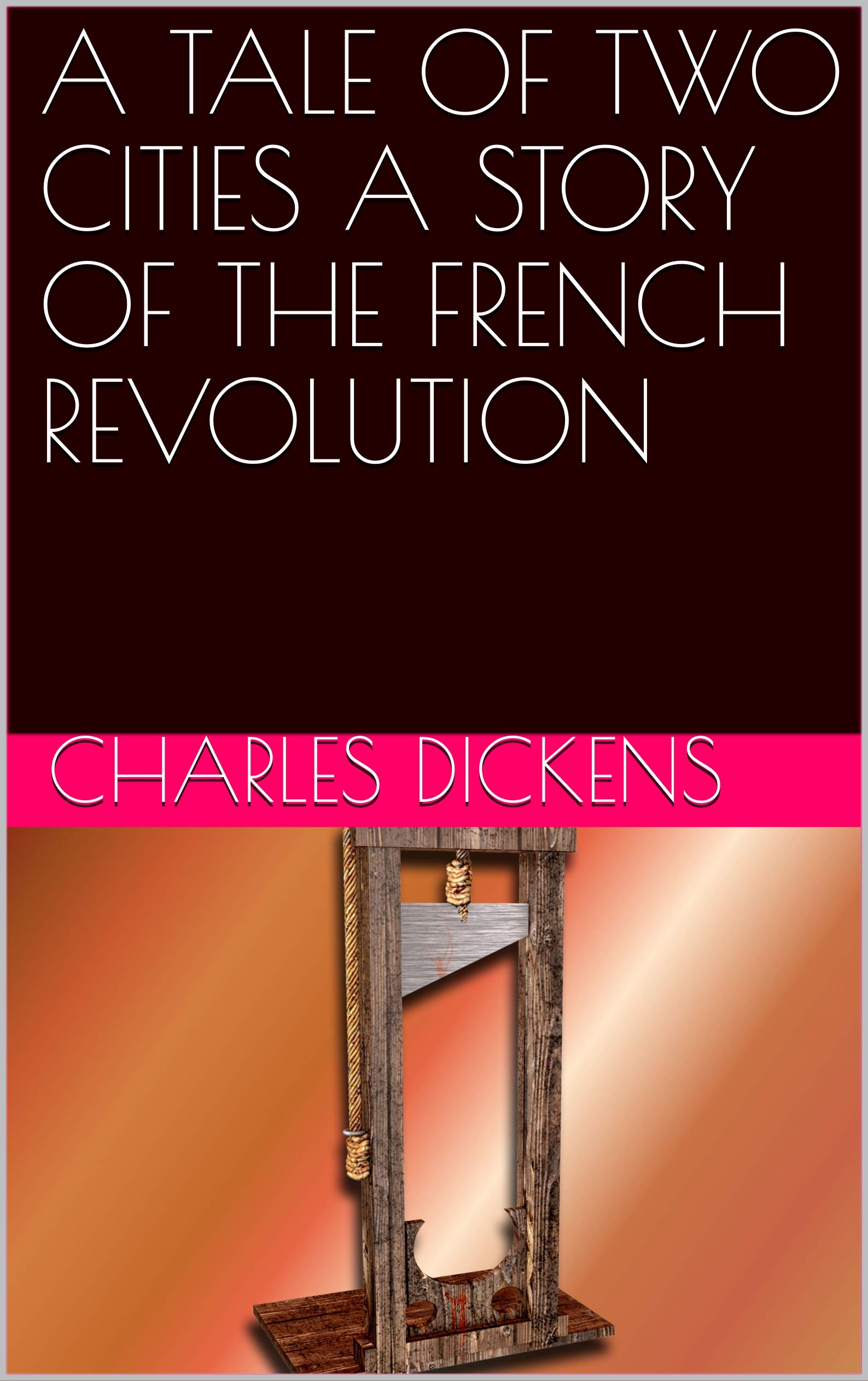 A TALE OF TWO CITIES A STORY OF THE FRENCH REVOLUTION by Charles ...