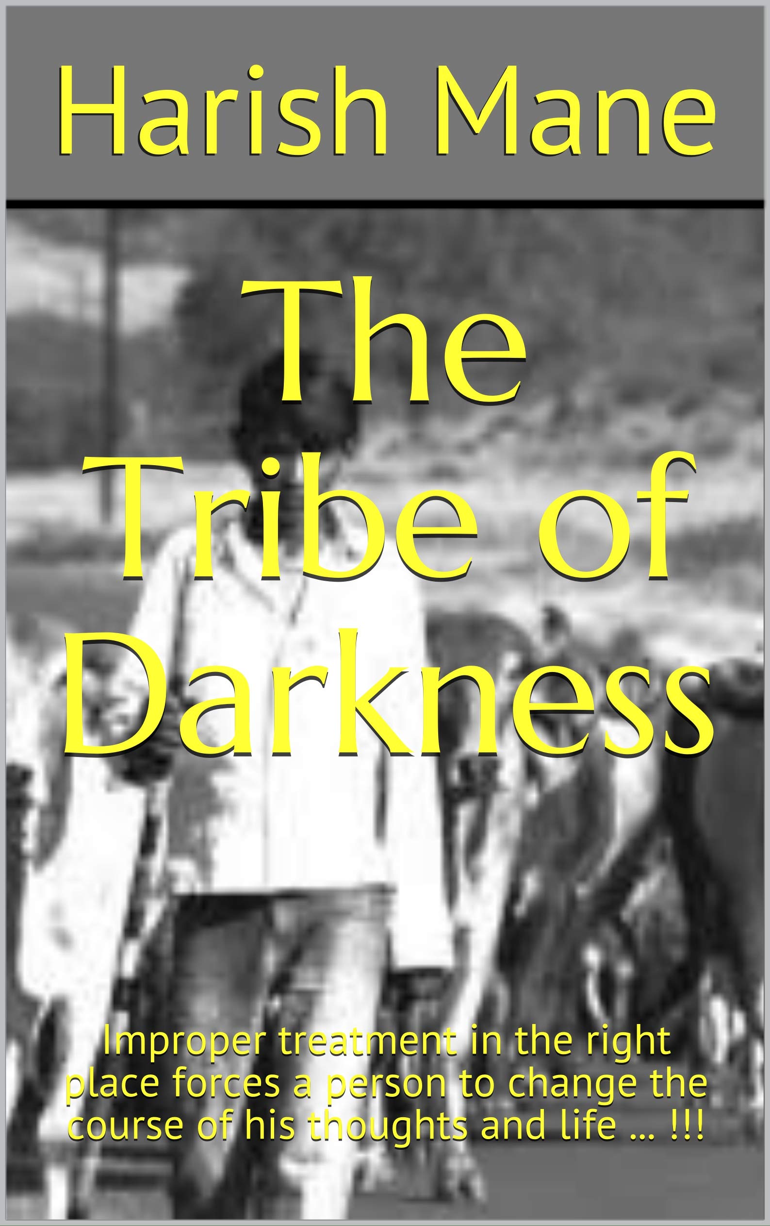 The Tribe of Darkness: Improper treatment in the right place forces a ...