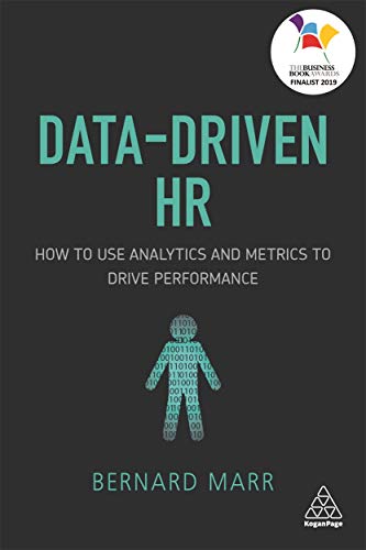 Data-Driven HR: How to Use Analytics and Metrics to Drive Performance by Bernard Marr, Kogan ...