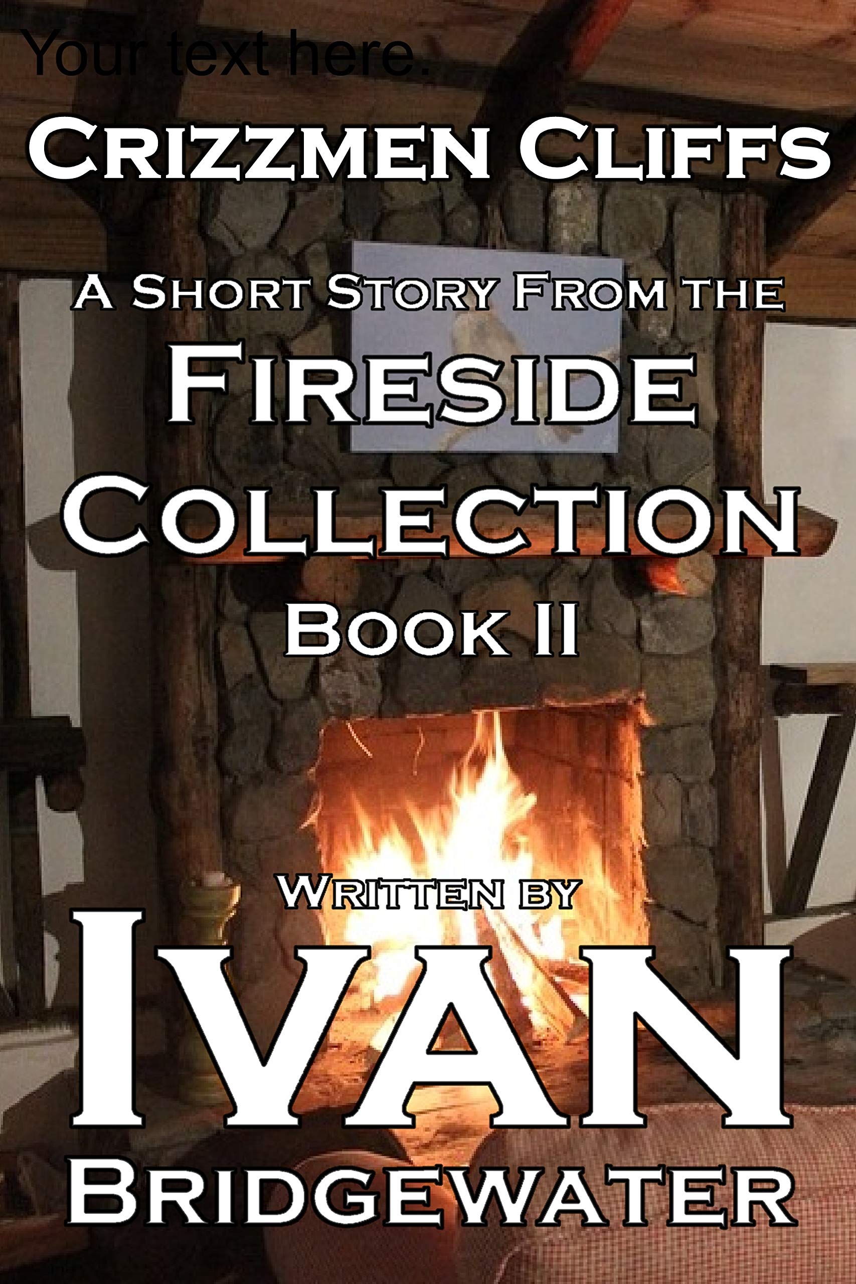 Crizzmen Cliffs (The Fireside Collection) by Ivan Bridgewater | Goodreads