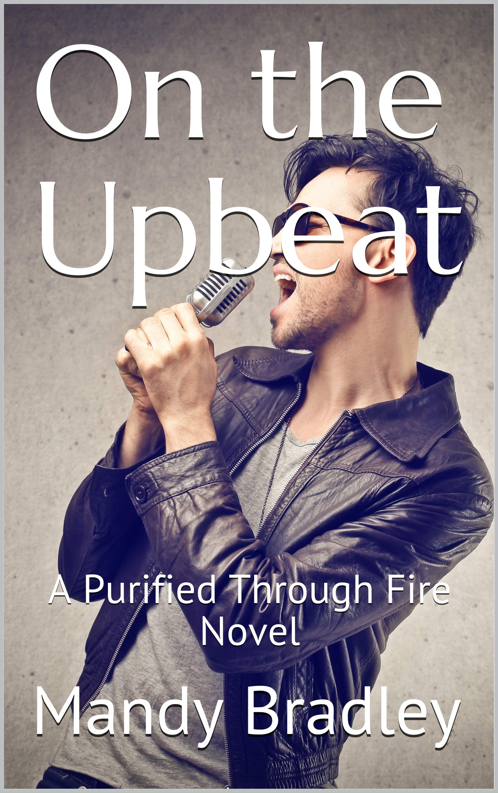 On the Upbeat: A Purified Through Fire Novel #1 by Mandy Bradley ...