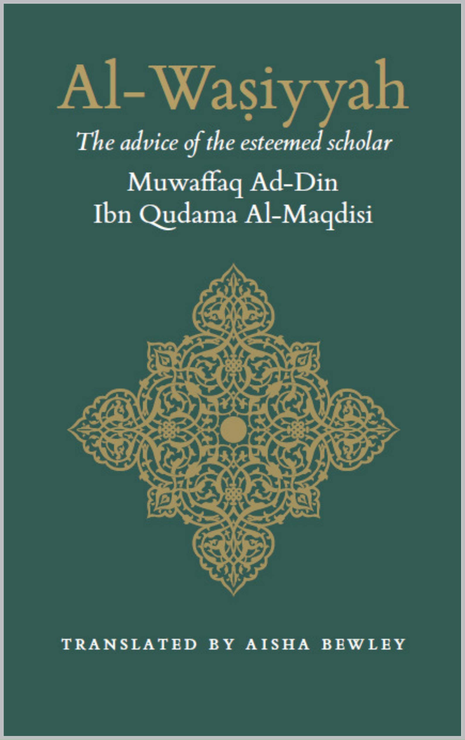 Al-Wasiyyah of Imam Ibn Qudama al-Maqdisi by Muwaffaq ad-Din Ibn Qudama ...