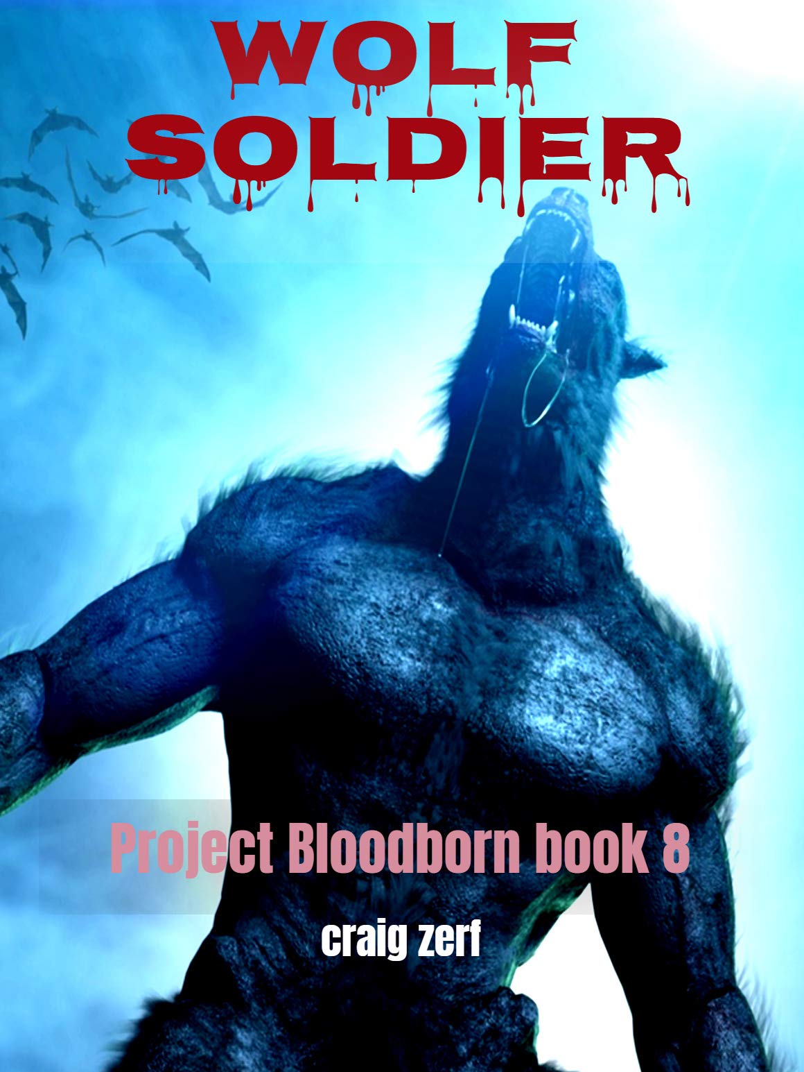 Wolf Soldier (Project Bloodborn #8) by Craig Zerf | Goodreads
