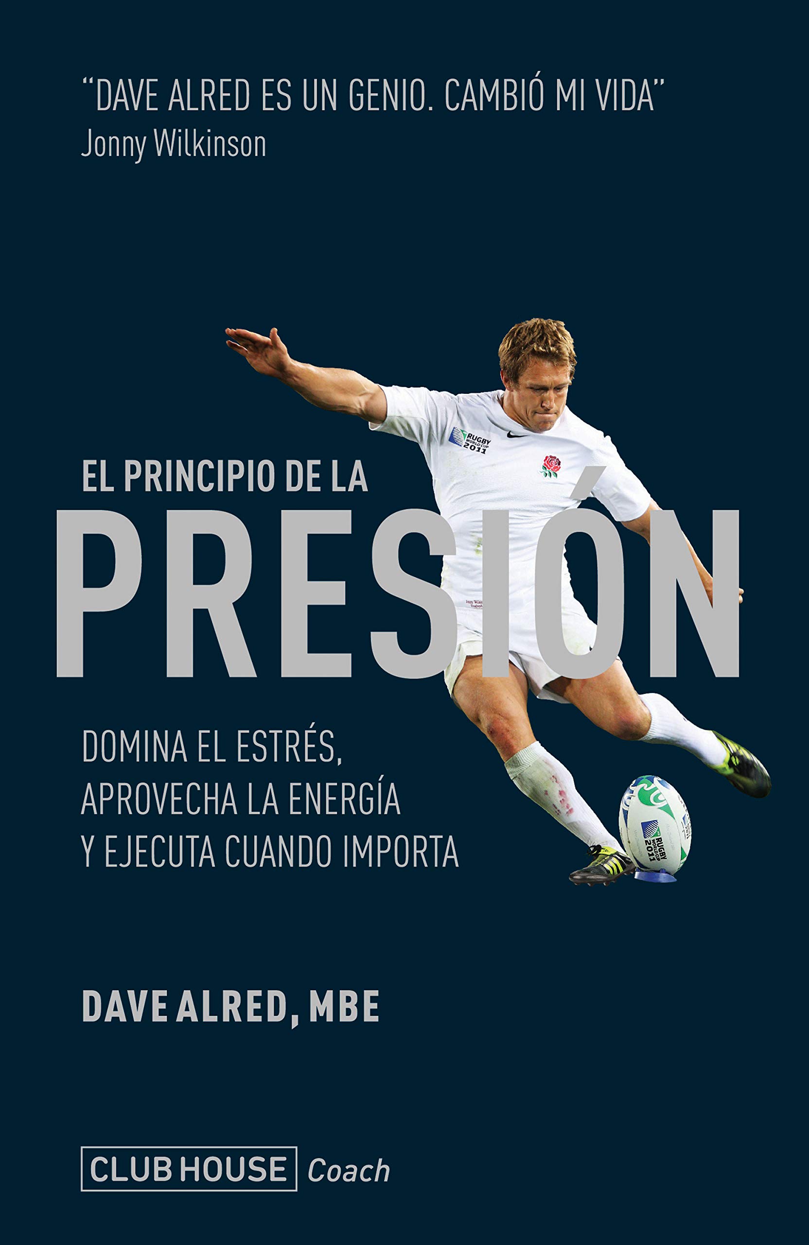 El principio de la presión: Domina el estrés, aprovecha la energía y ...