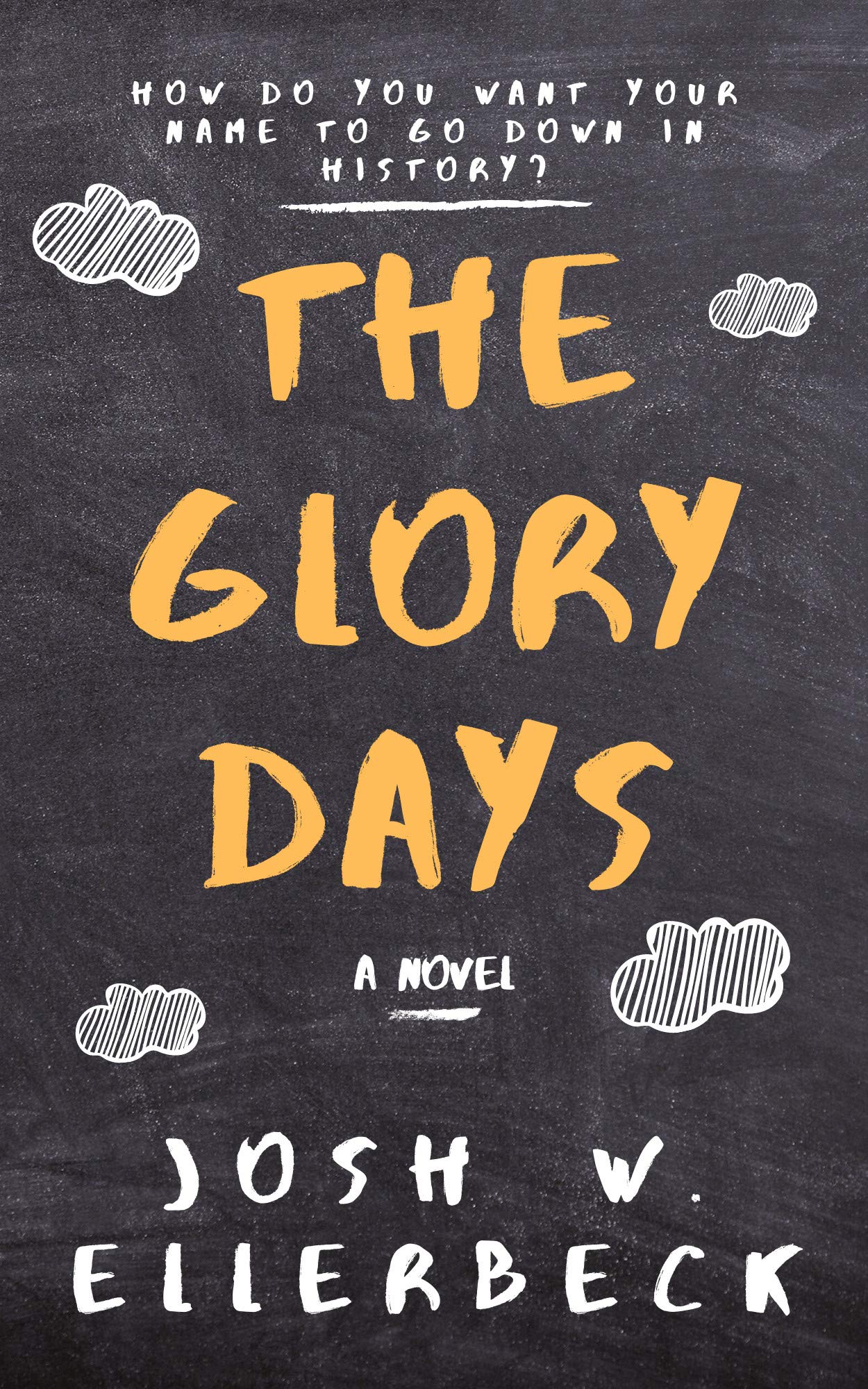 The Glory Days by Josh W. Ellerbeck | Goodreads
