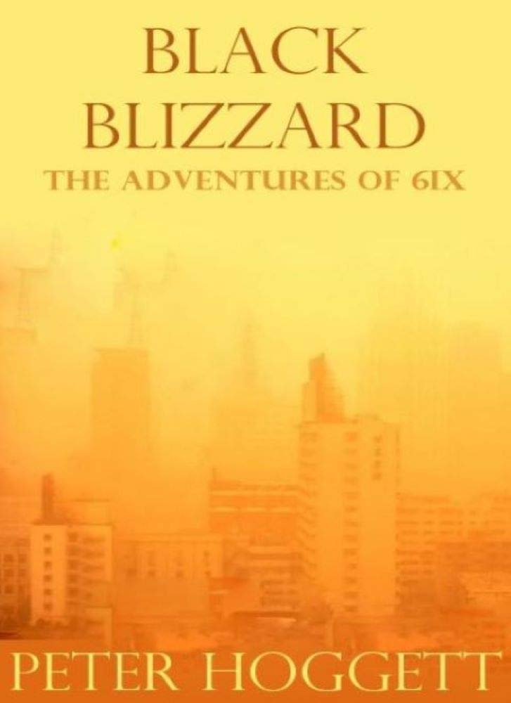 Black Blizzard (The Adventures of 6ix Book 8) by Peter Hoggett | Goodreads