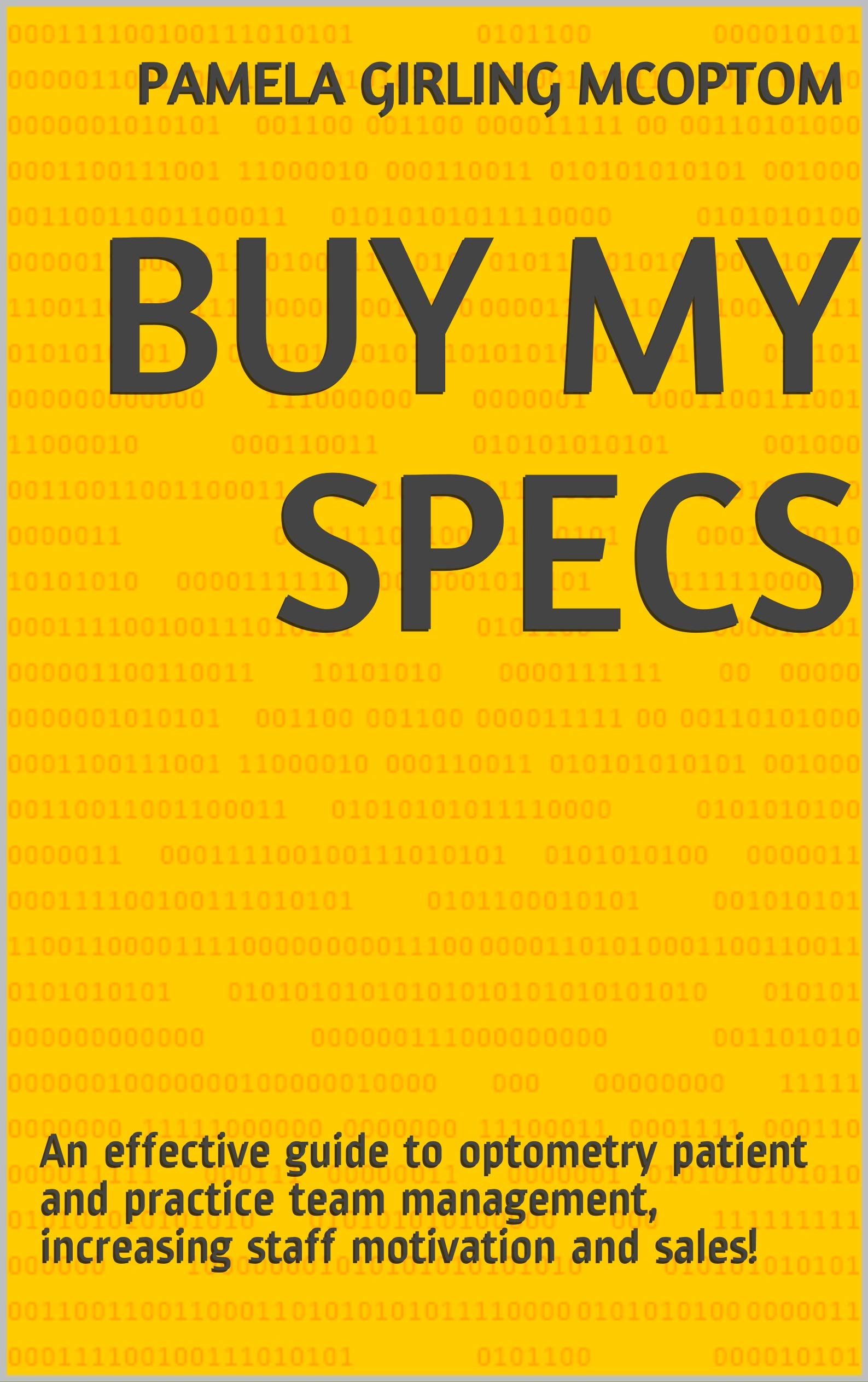Buy My Specs: An effective guide to optometry patient and practice team ...