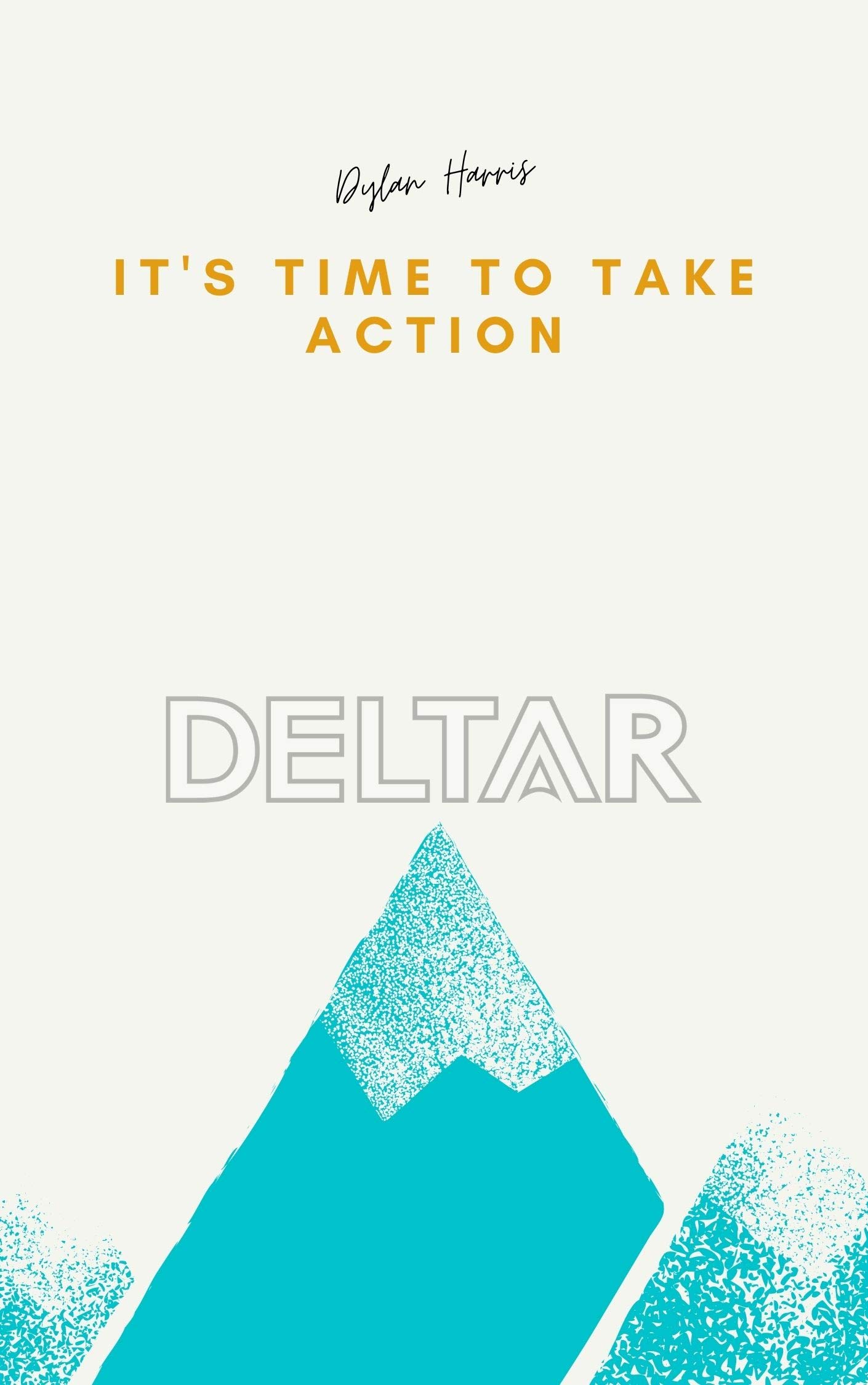 It's Time To Take Action by Dylan Harris | Goodreads