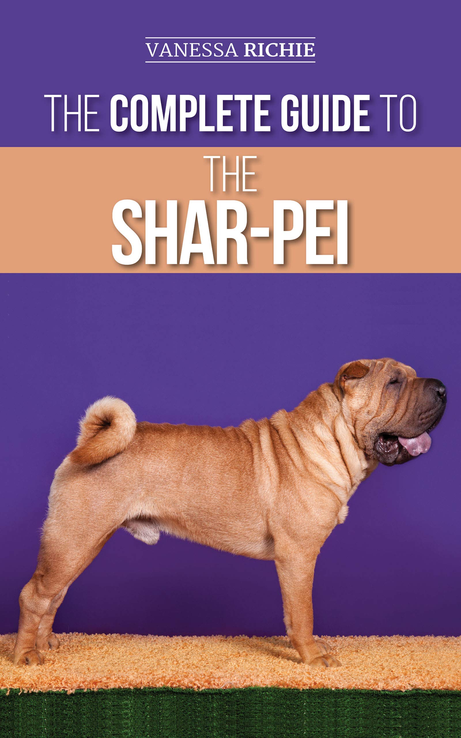 The Complete Guide to the Shar-Pei: Preparing For, Finding, Training ...