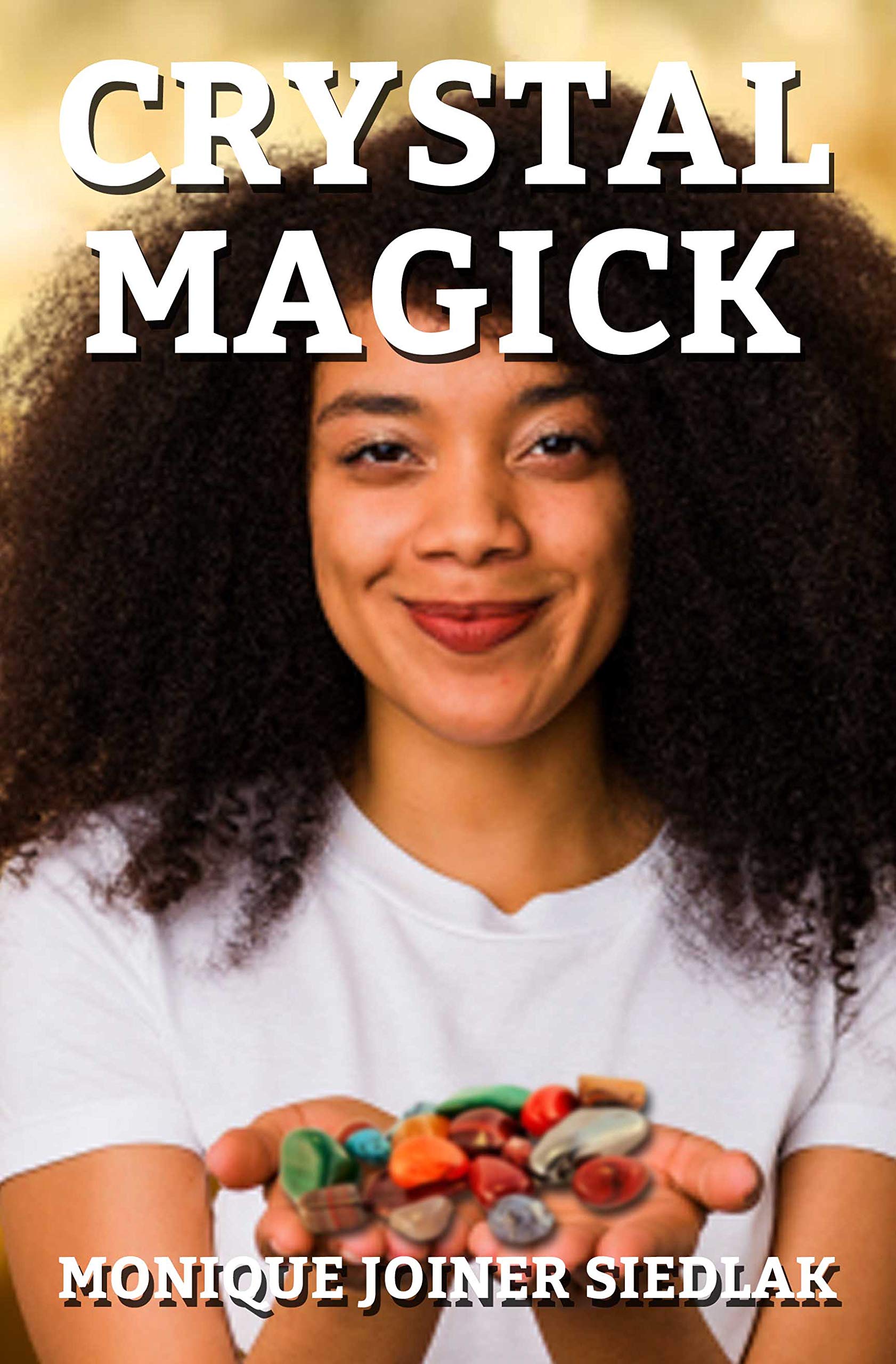 Crystal Magick by Monique Joiner Siedlak | Goodreads